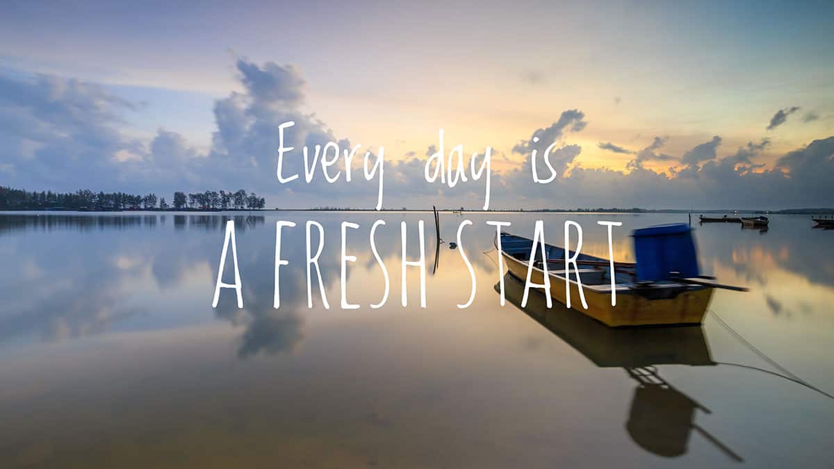 Everyday Is A Fresh Start Wallpapers - Top Free Everyday Is A Fresh ...