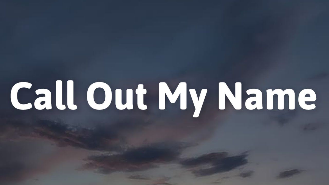 Call Out My Name Wallpapers - Top Free Call Out My Name Backgrounds ...