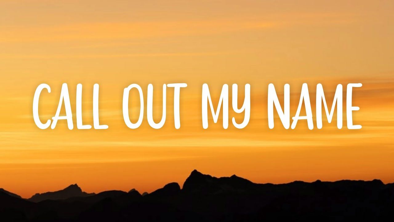 Call Out My Name Wallpapers - Top Free Call Out My Name Backgrounds ...