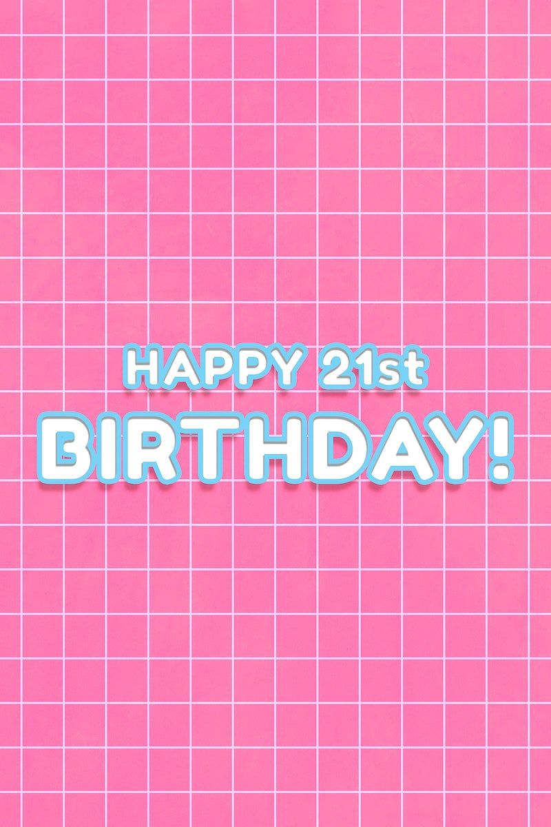 21st Birthday Wallpapers - Top Free 21st Birthday Backgrounds ...