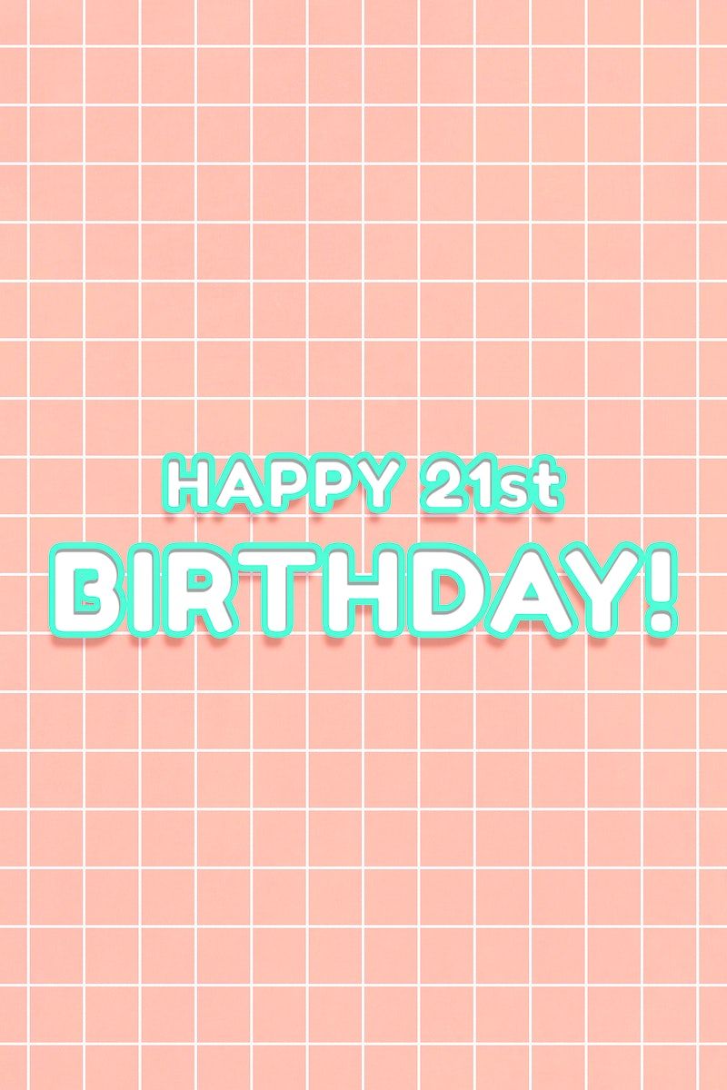 21st Birthday Wallpapers - Top Free 21st Birthday Backgrounds ...