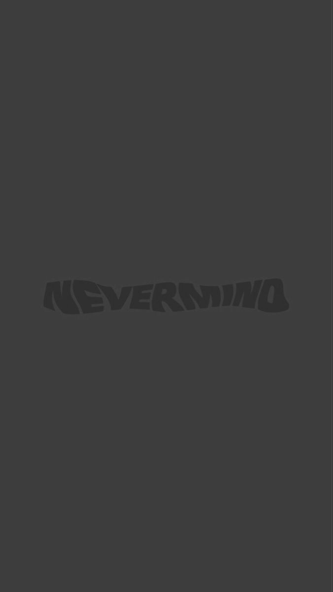 Never Mind Wallpapers - Top Free Never Mind Backgrounds - WallpaperAccess