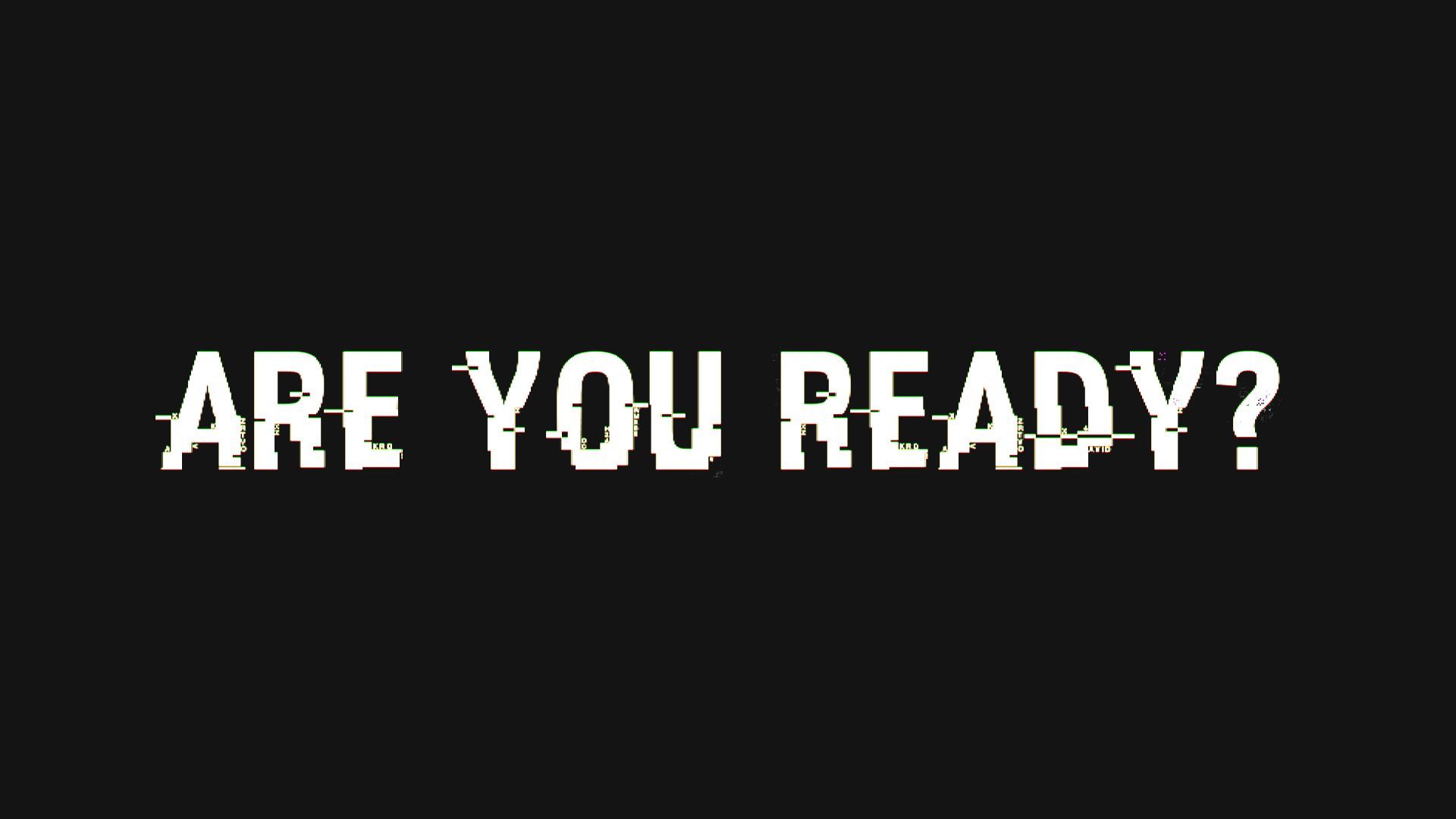 Are You Ready Wallpapers - Top Free Are You Ready Backgrounds ...