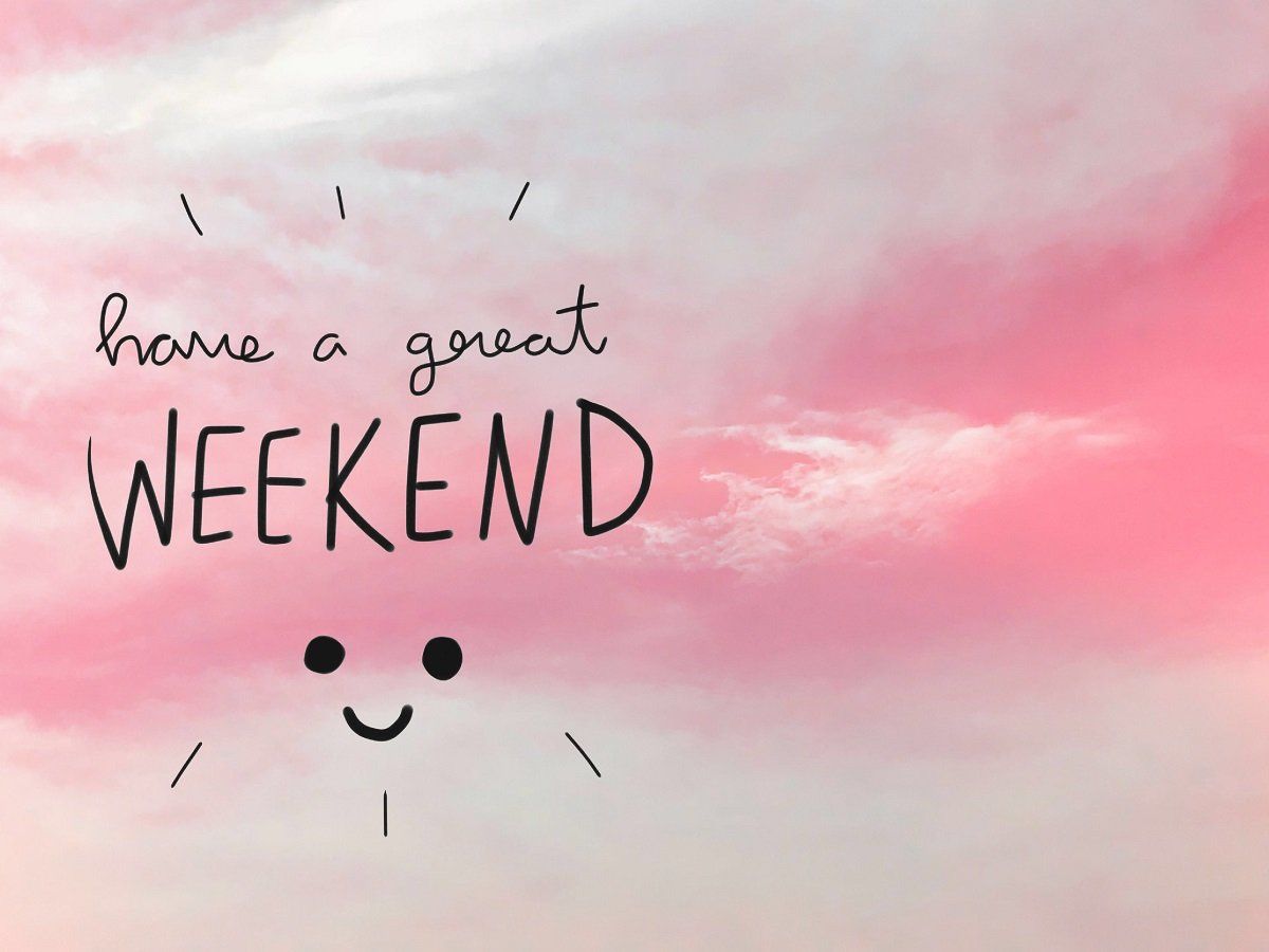 Happy Weekend Wallpapers - Top Free Happy Weekend Backgrounds ...