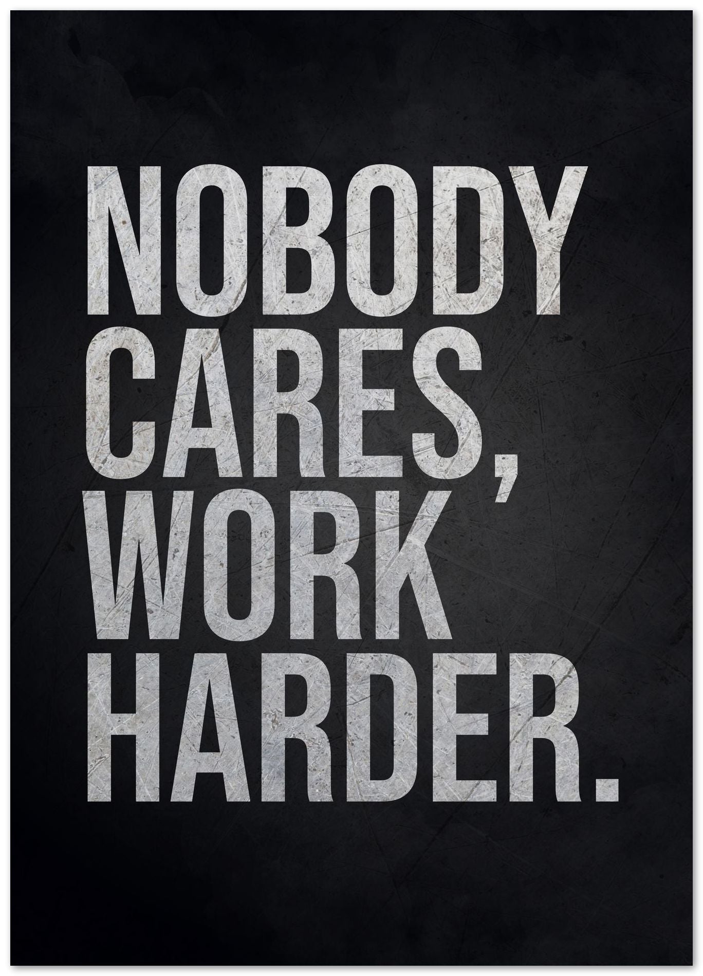 Nobody Cares Work Harder Wallpapers - Top Free Nobody Cares Work Harder ...