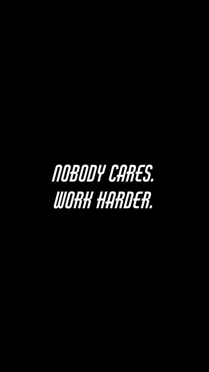 Nobody Cares Work Harder Wallpapers - Top Free Nobody Cares Work Harder ...