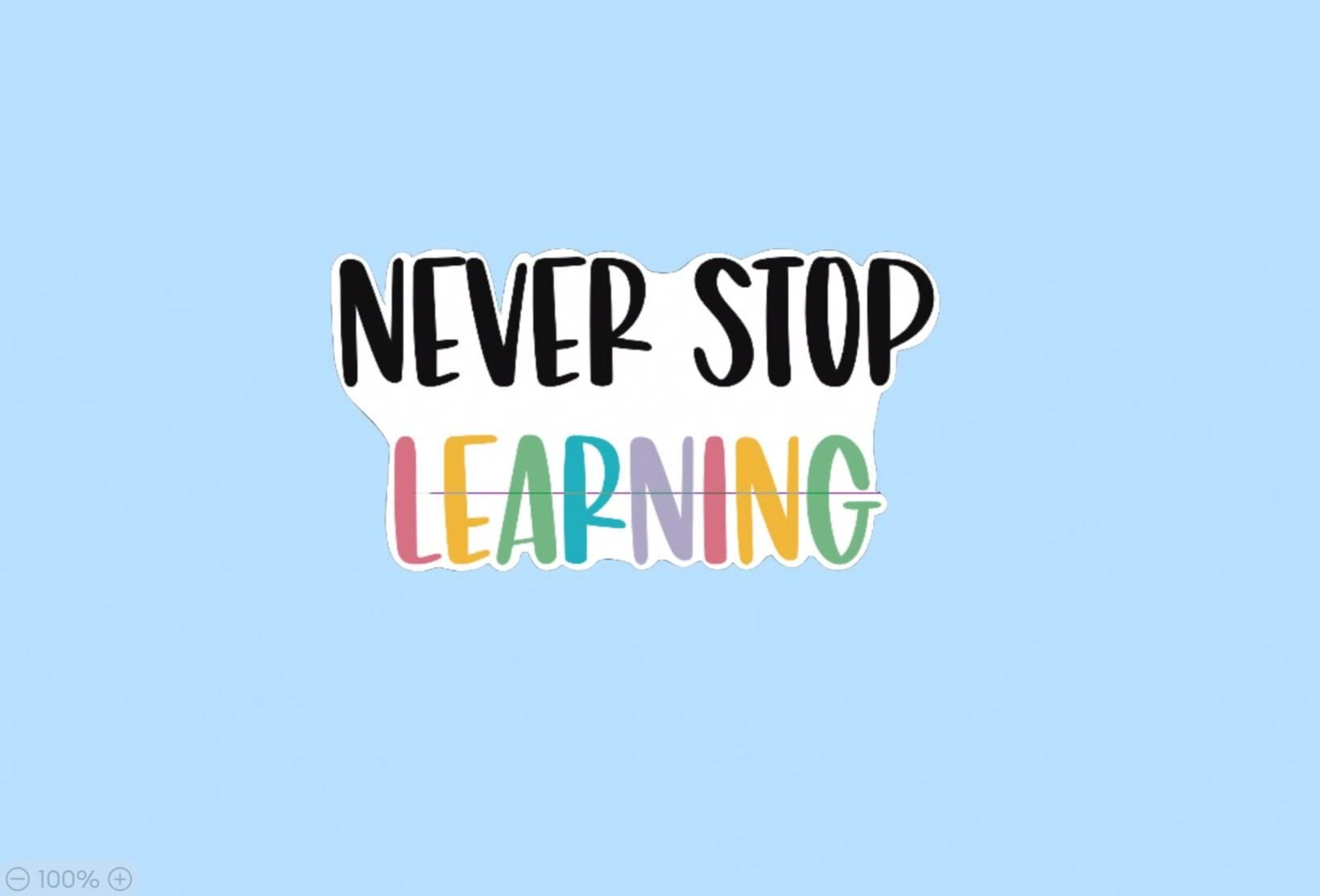 Never Stop Learning Wallpapers - Top Free Never Stop Learning ...