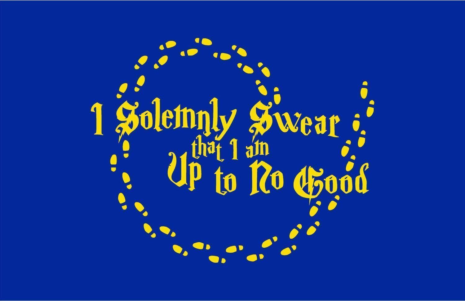 I Solemnly Swear That I Am Up To No Good Wallpapers - Top Free I ...