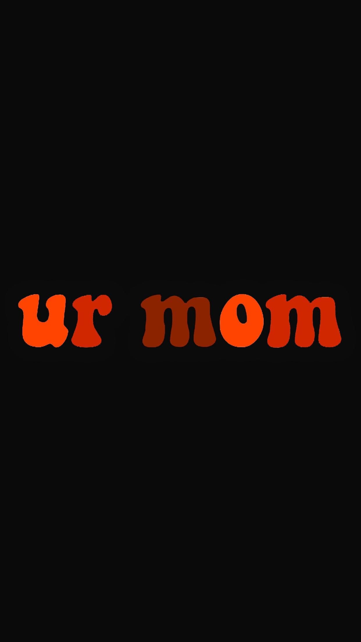 Ur Mom Wallpapers - Top Free Ur Mom Backgrounds - WallpaperAccess
