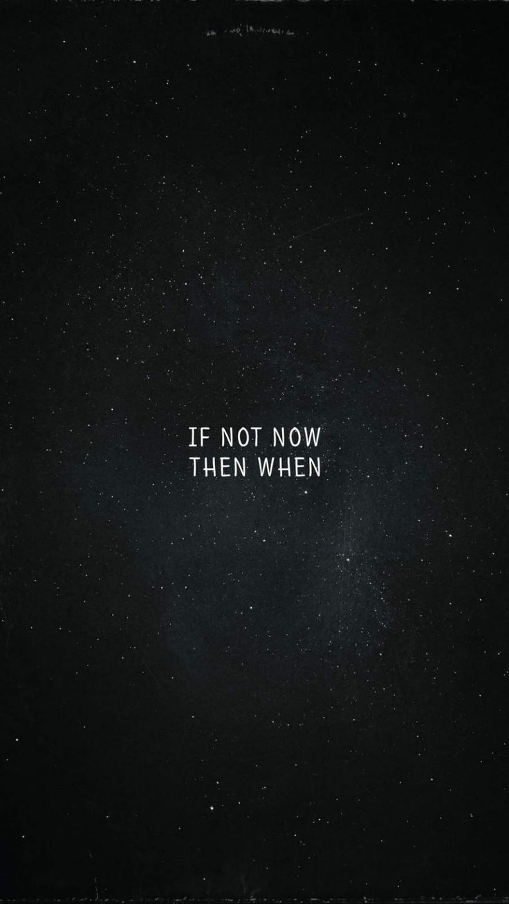 If Not Now Then When Wallpapers - Top Free If Not Now Then When ...