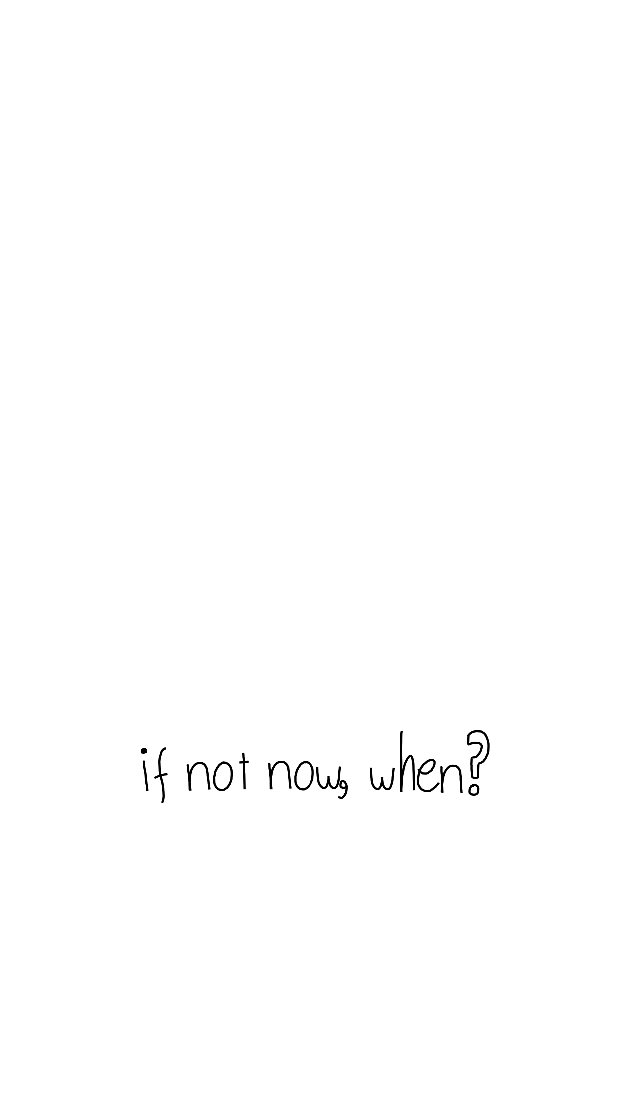 If Not Now Then When Wallpapers - Top Free If Not Now Then When ...