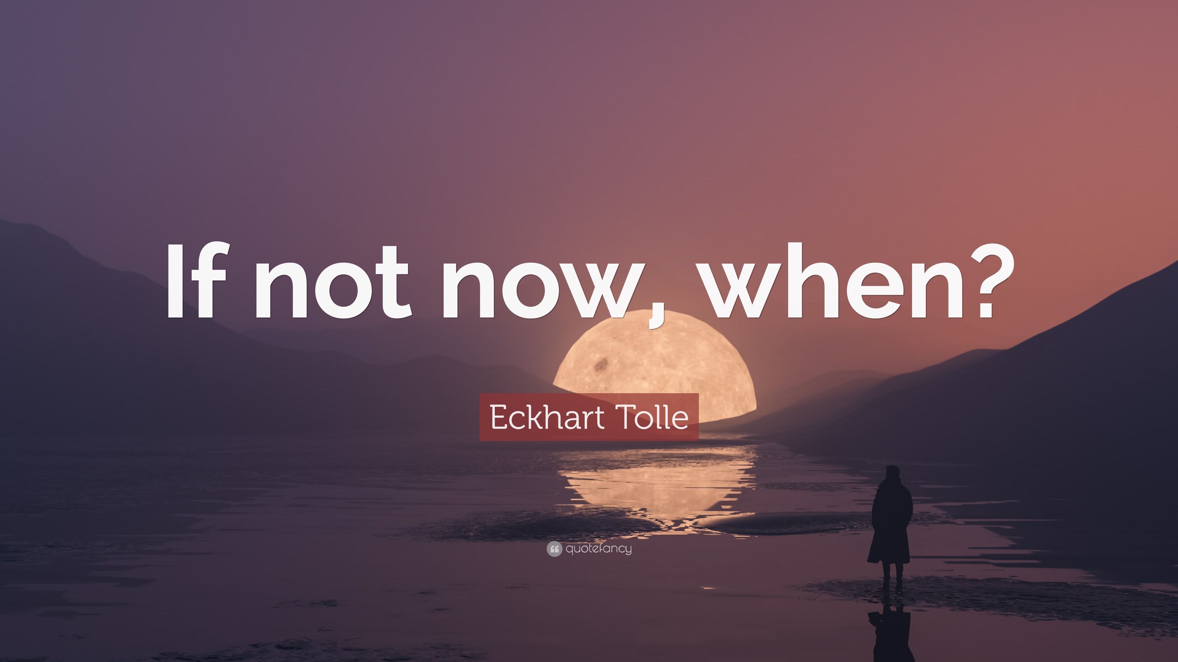 If Not Now Then When Wallpapers - Top Free If Not Now Then When ...