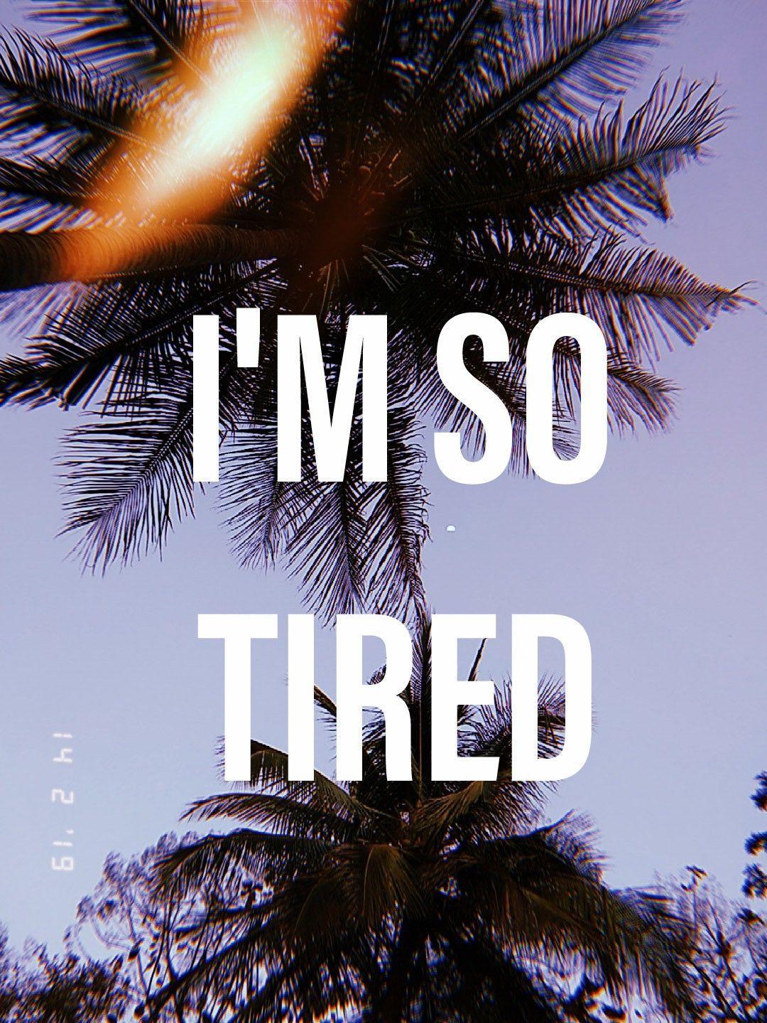 I'm Tired Wallpapers - Top Free I'm Tired Backgrounds - WallpaperAccess