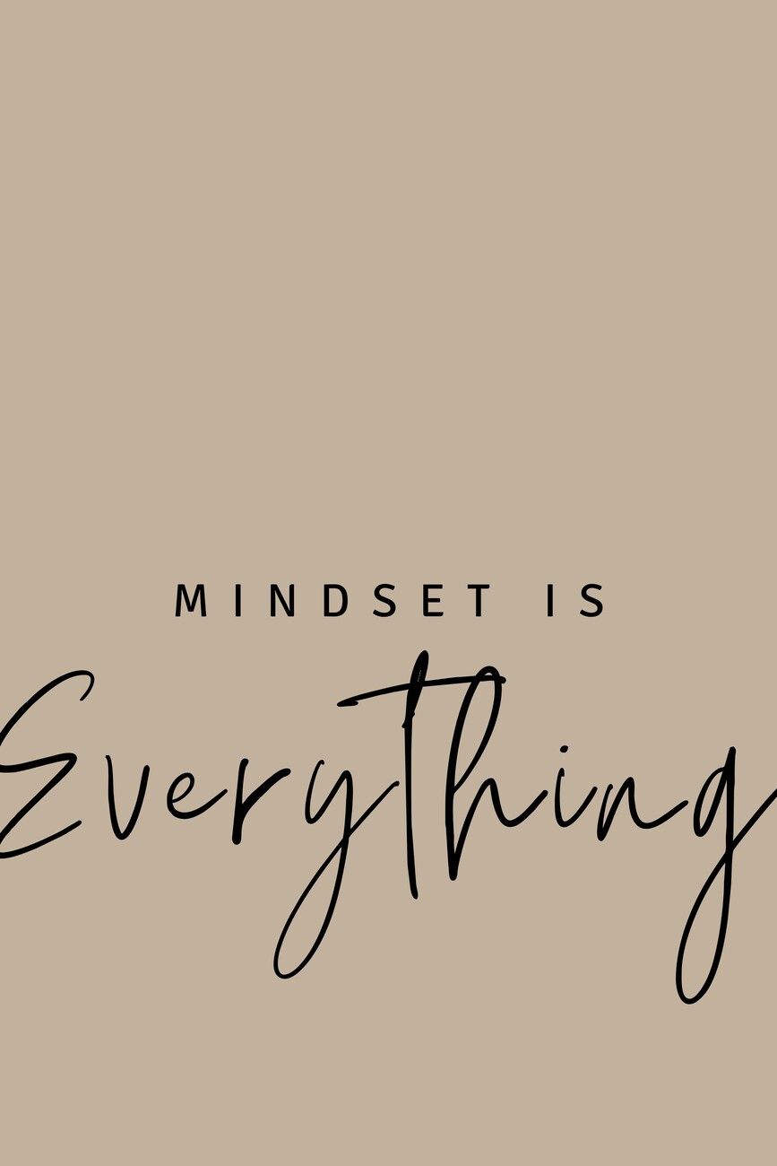 Mindset Is Everything Wallpapers - Top Free Mindset Is Everything ...