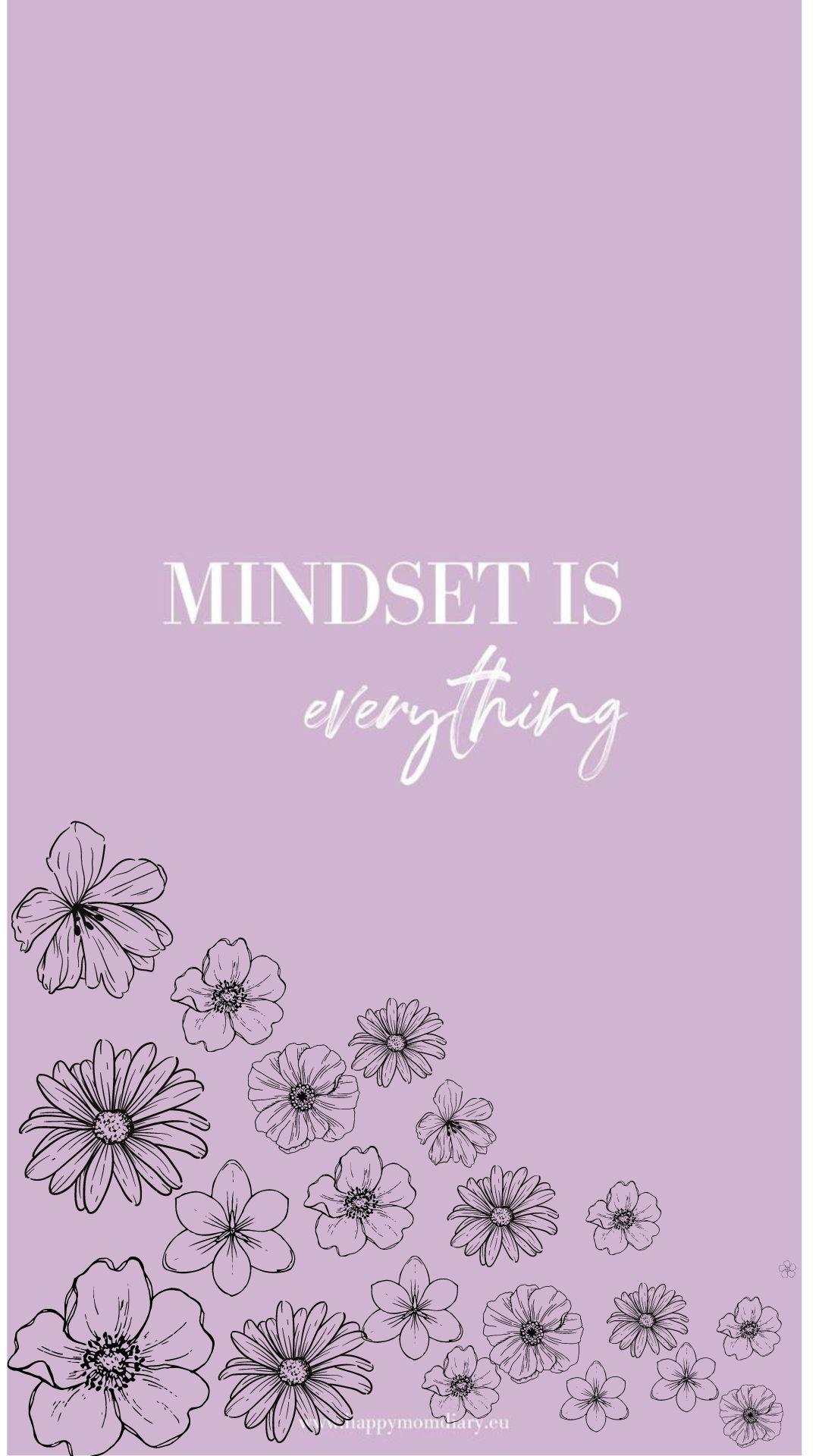 Mindset Is Everything Wallpapers - Top Free Mindset Is Everything ...
