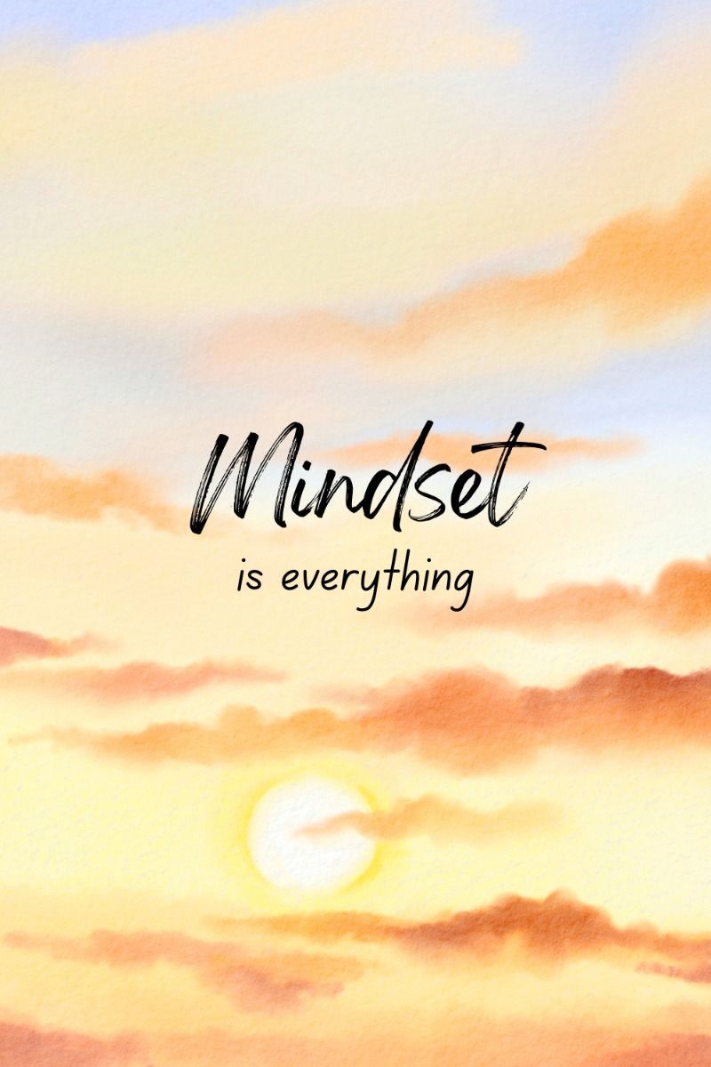 Mindset Is Everything Wallpapers - Top Free Mindset Is Everything ...