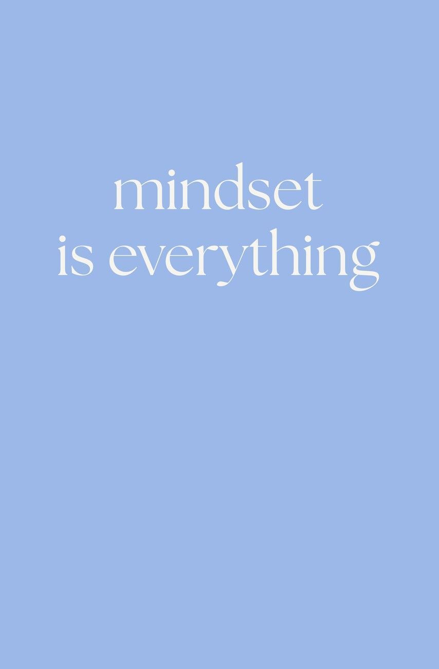 Mindset Is Everything Wallpapers - Top Free Mindset Is Everything ...