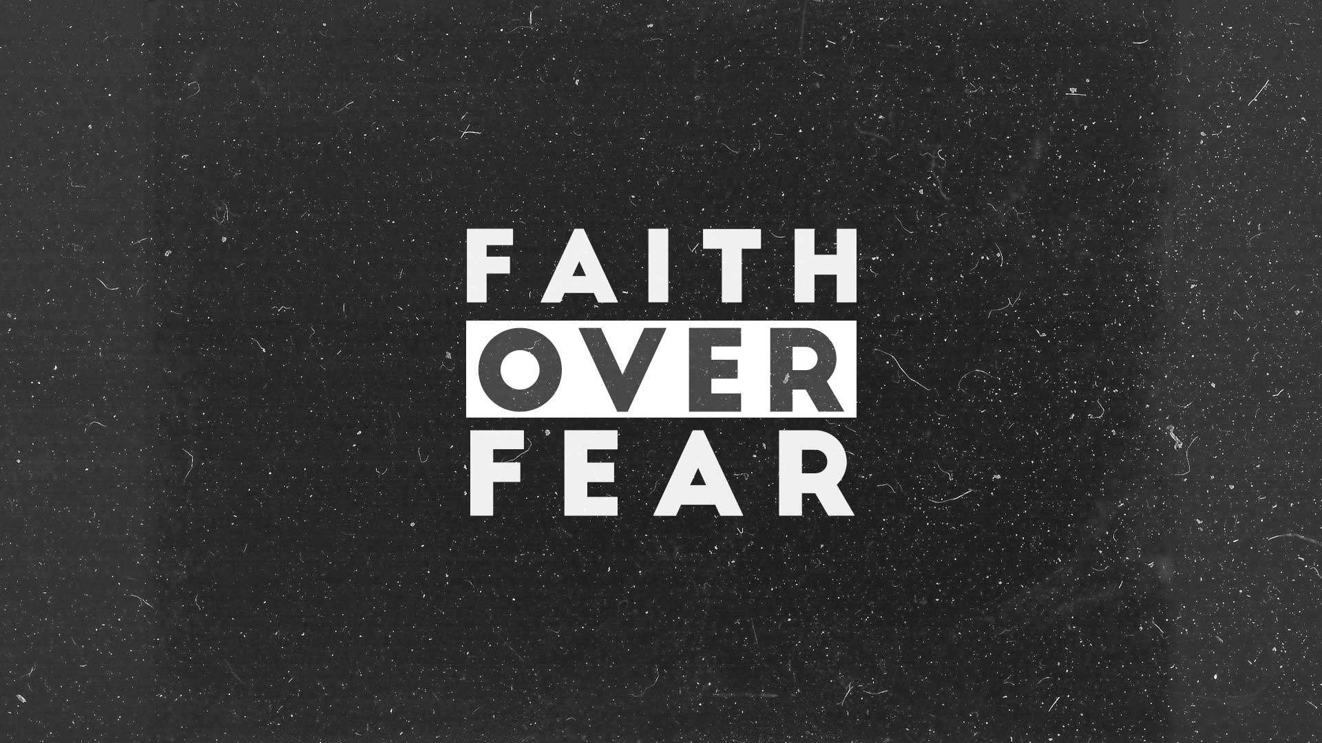 Faith Over Fear Wallpapers - Top Free Faith Over Fear Backgrounds ... Faith Over Fear Wallpapers - Top Free Faith Over Fear Backgrounds ...
