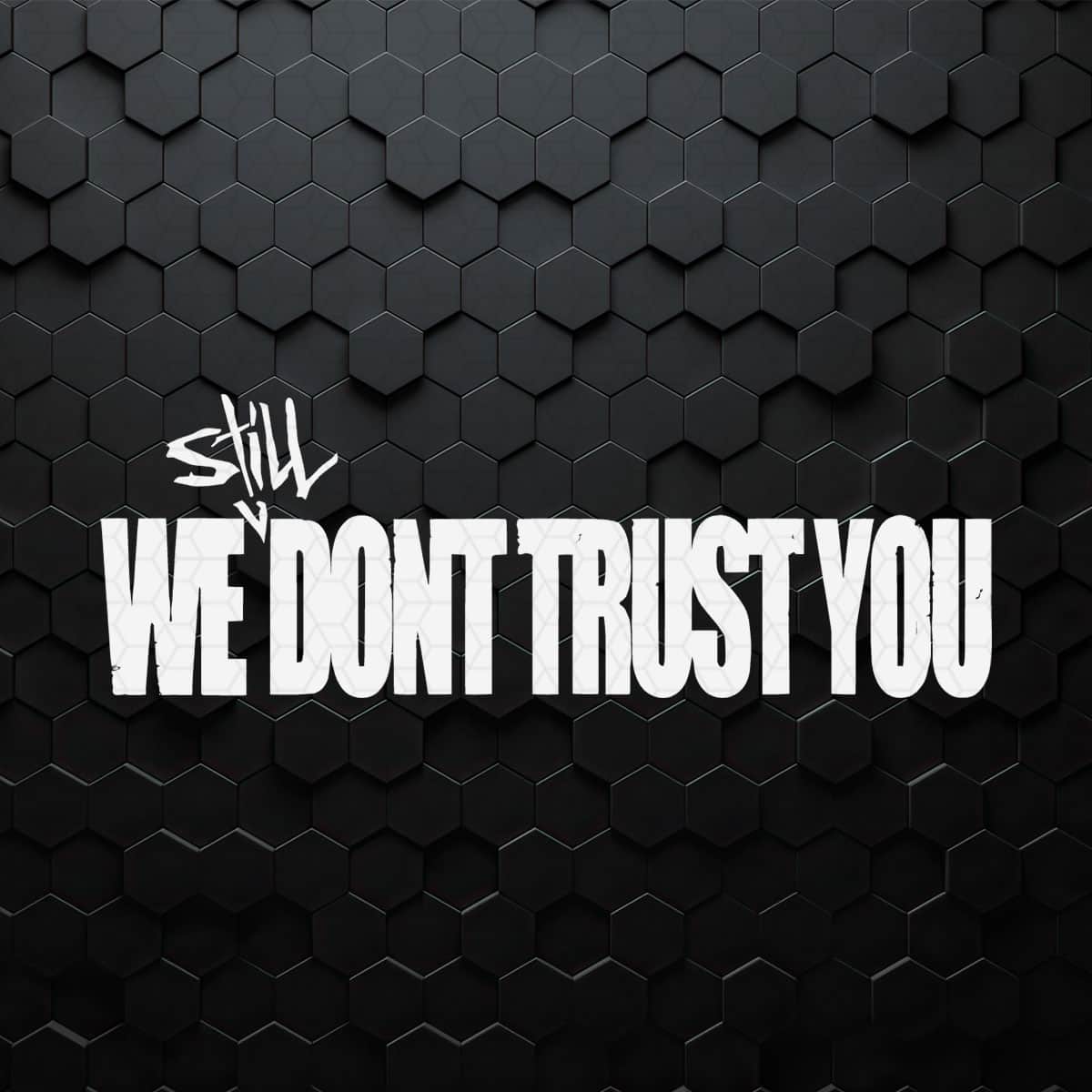 We Don't Trust You Wallpapers - Top Free We Don't Trust You Backgrounds ...