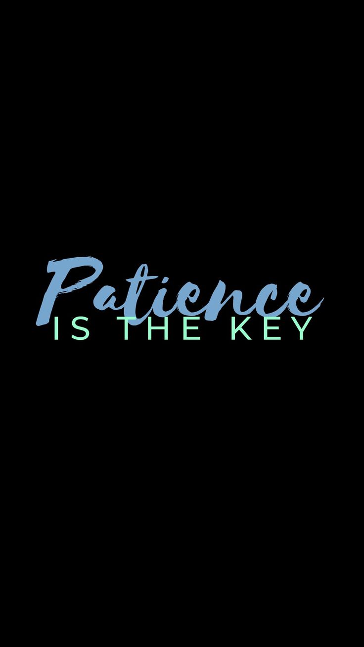 Be Patient Wallpapers - Top Free Be Patient Backgrounds - WallpaperAccess