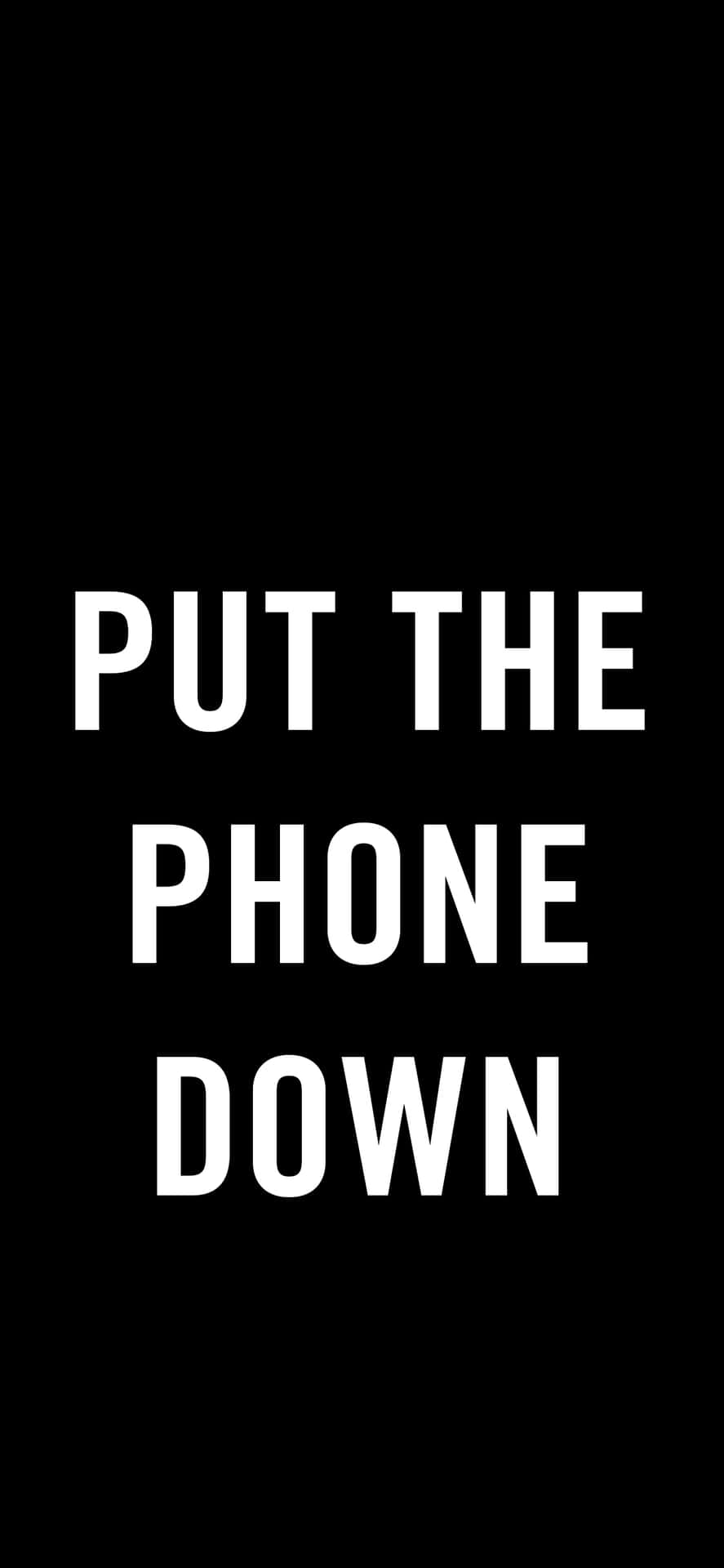 Put Your Phone Down Wallpapers - Top Free Put Your Phone Down ...