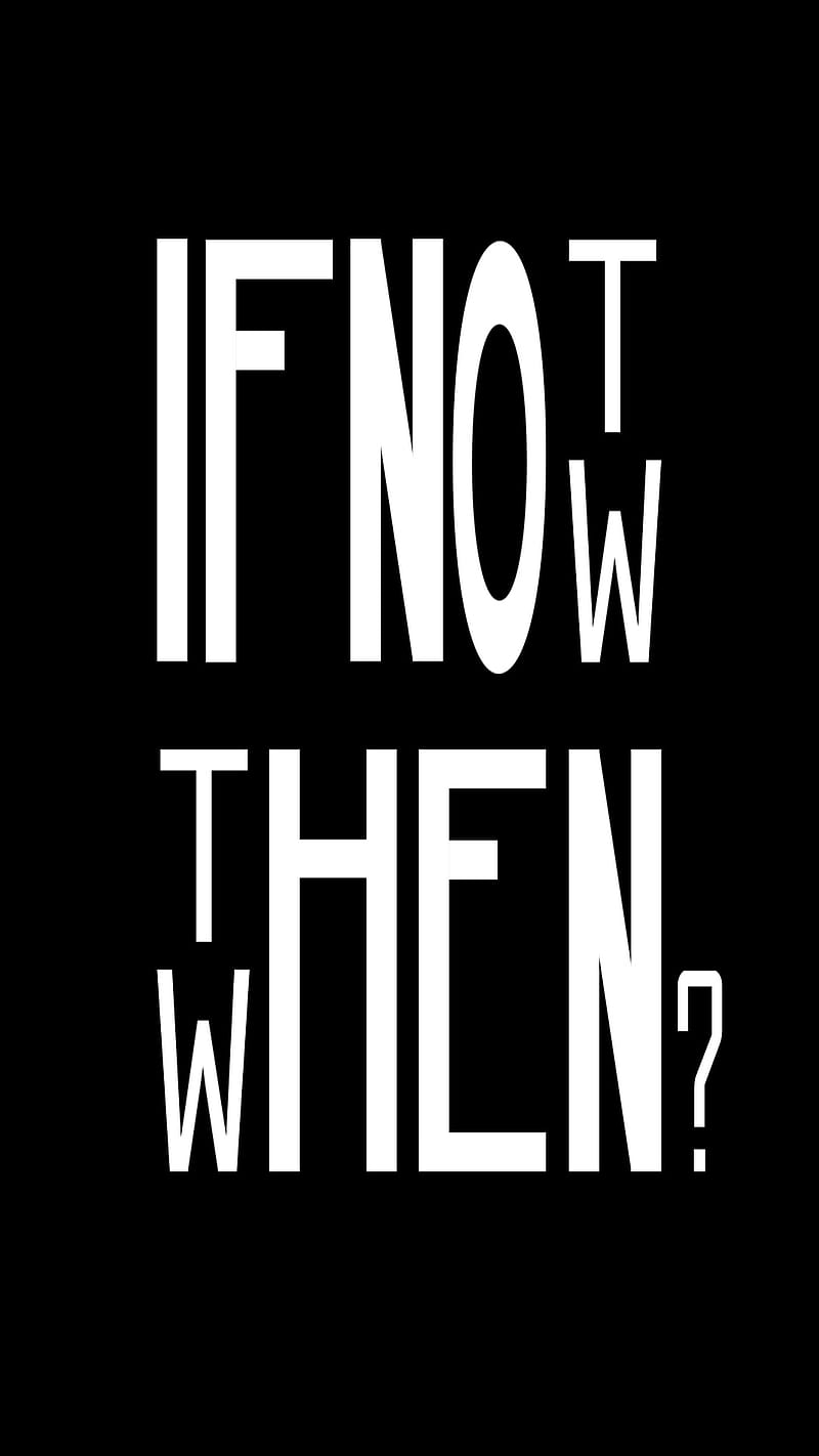 If Not Now When Wallpapers - Top Free If Not Now When Backgrounds ...