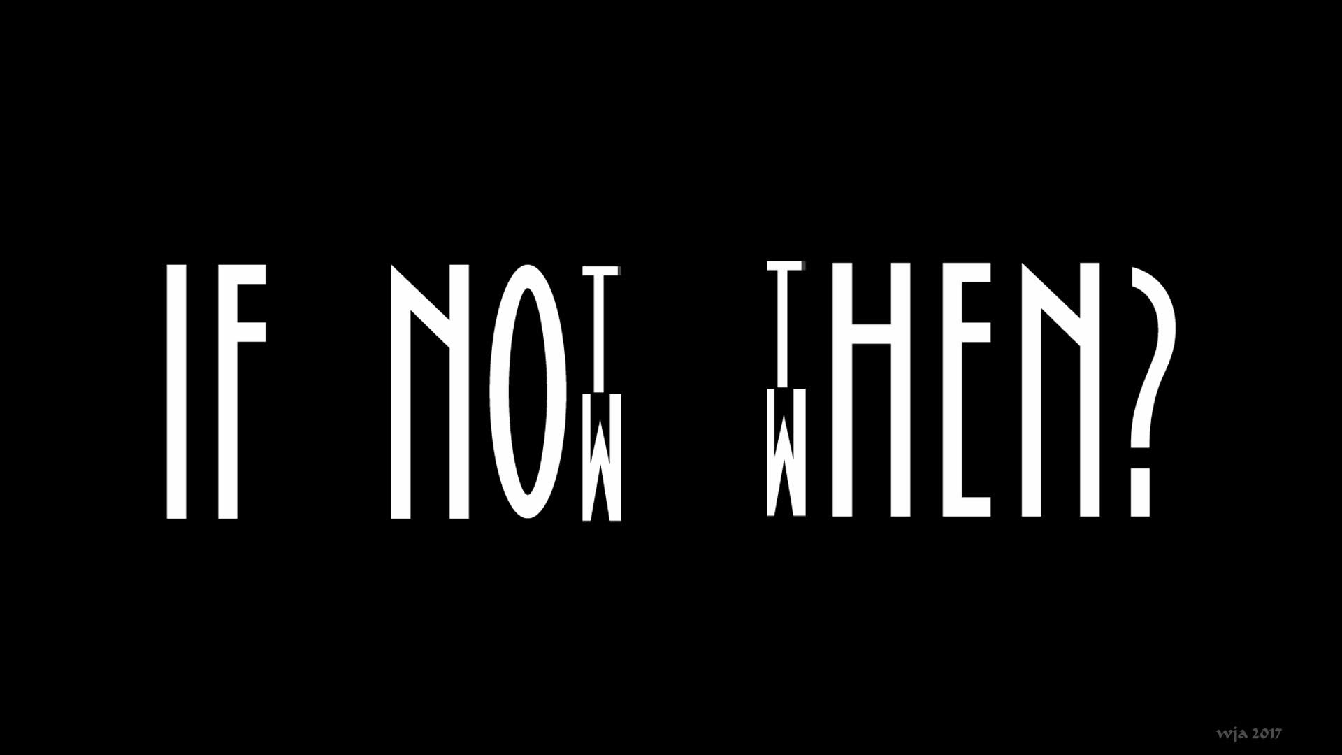 If Not Now When Wallpapers - Top Free If Not Now When Backgrounds ...