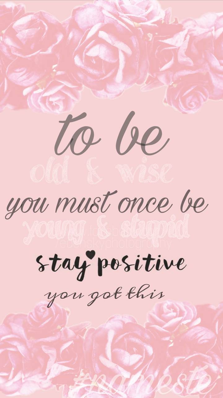 Stay Positive Wallpapers - Top Free Stay Positive Backgrounds ...