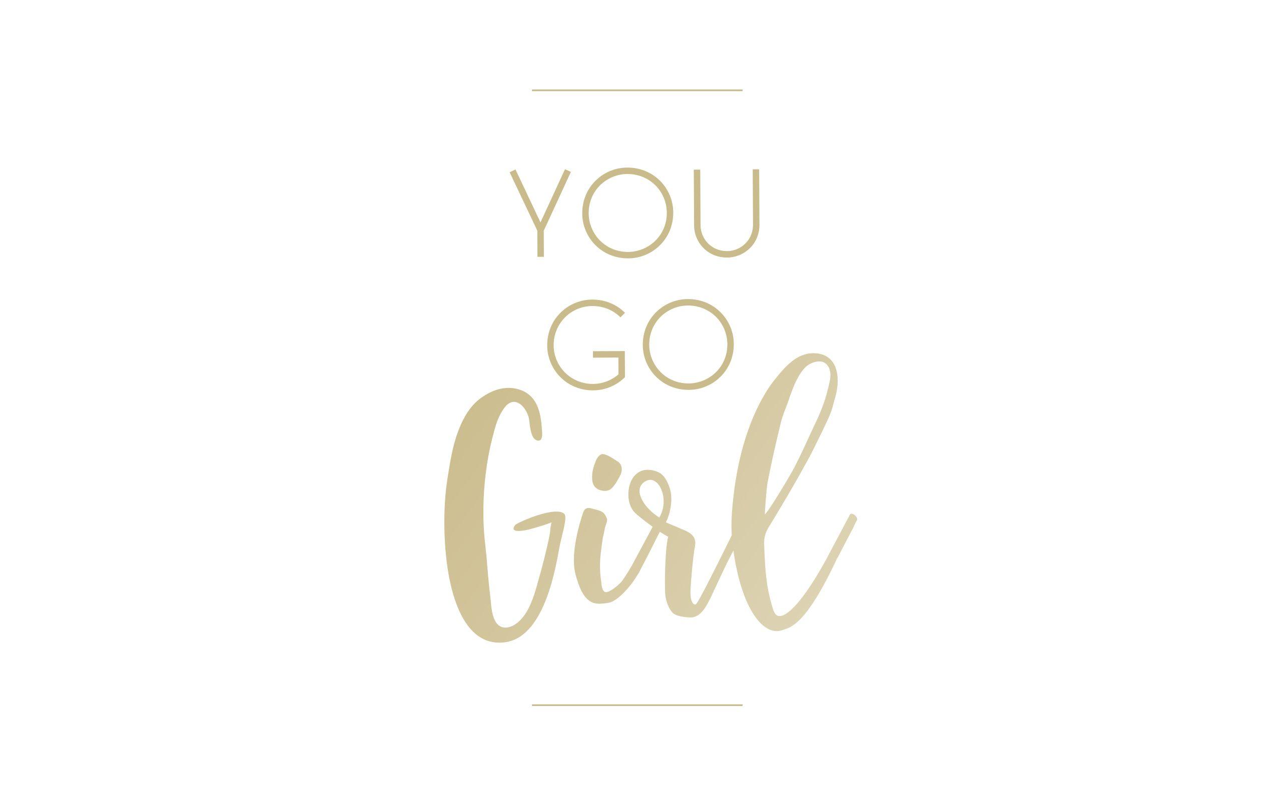 You Go Girl Wallpapers - Top Free You Go Girl Backgrounds - WallpaperAccess