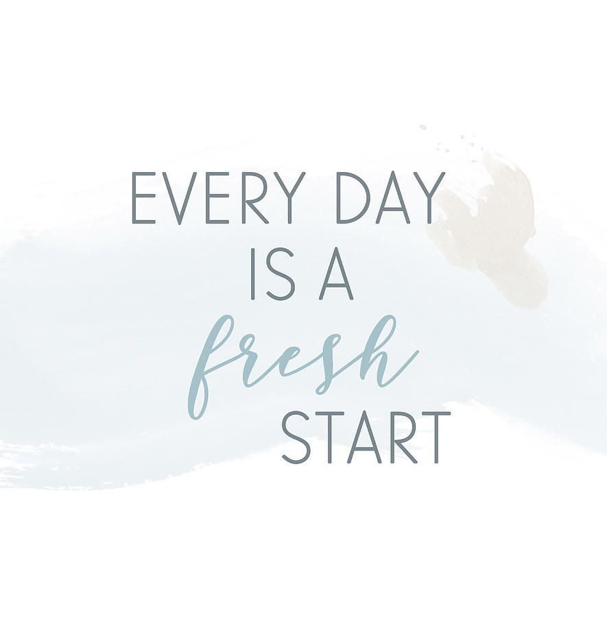 Every Day Is A Fresh Start Wallpapers - Top Free Every Day Is A Fresh ...