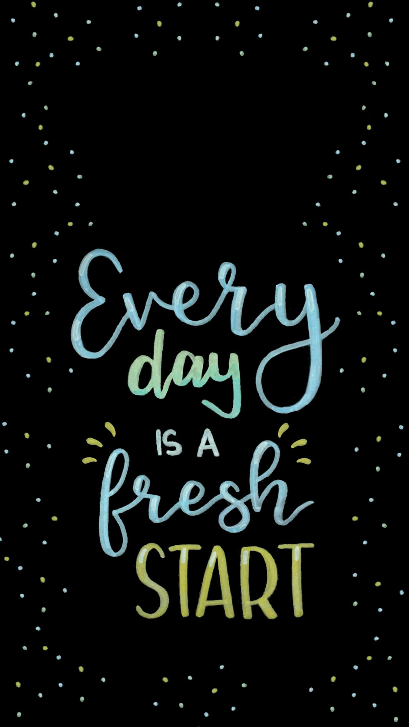 Every Day Is A Fresh Start Wallpapers - Top Free Every Day Is A Fresh ...