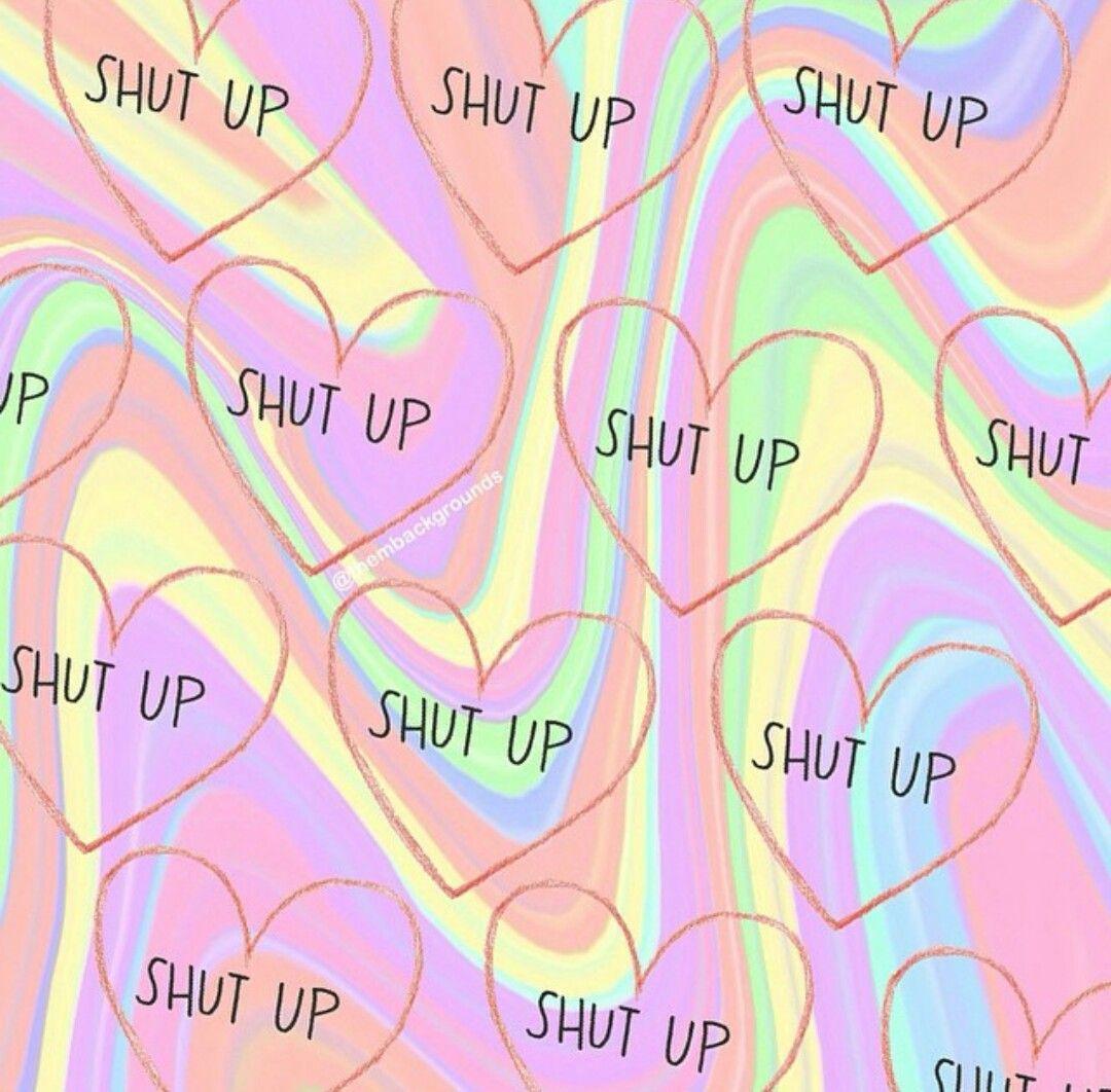 Shut Up Wallpapers - Top Free Shut Up Backgrounds - WallpaperAccess