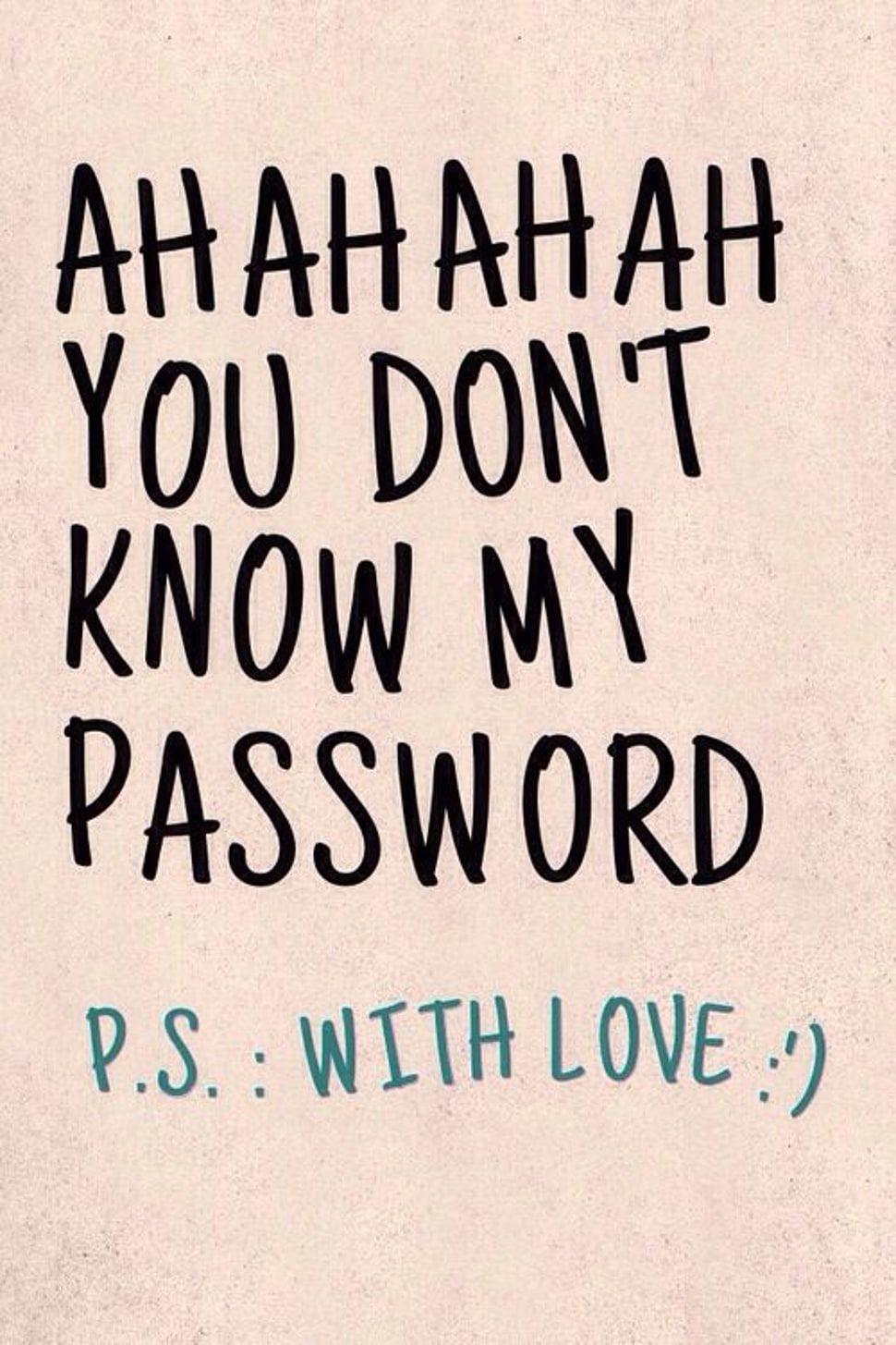 Hahaha You Don't Know My Password Wallpapers - Top Free Hahaha You Don ...