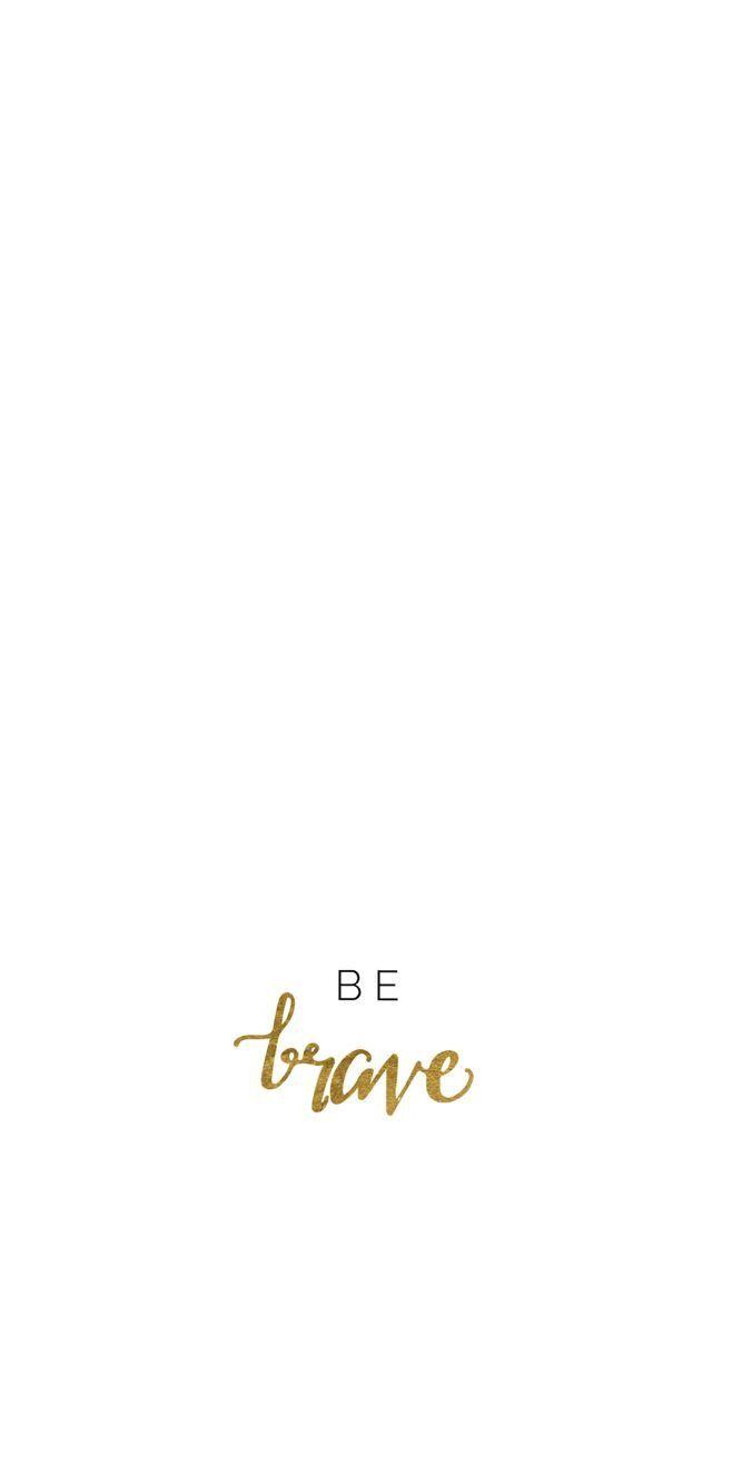 Be Brave Wallpapers - Top Free Be Brave Backgrounds - WallpaperAccess
