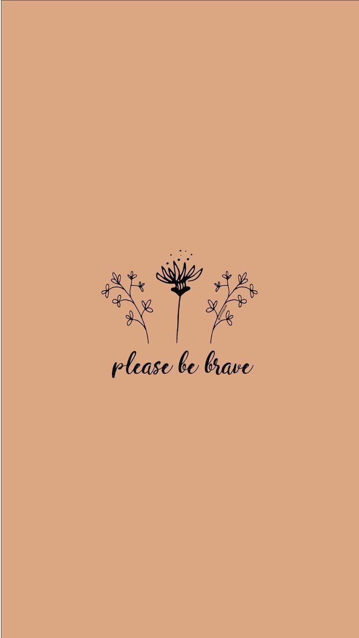 Be Brave Wallpapers - Top Free Be Brave Backgrounds - WallpaperAccess