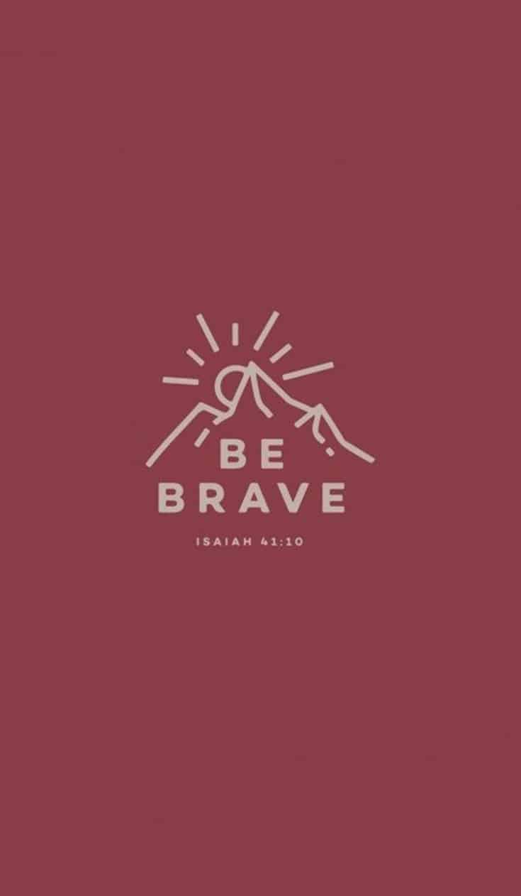Be Brave Wallpapers - Top Free Be Brave Backgrounds - WallpaperAccess