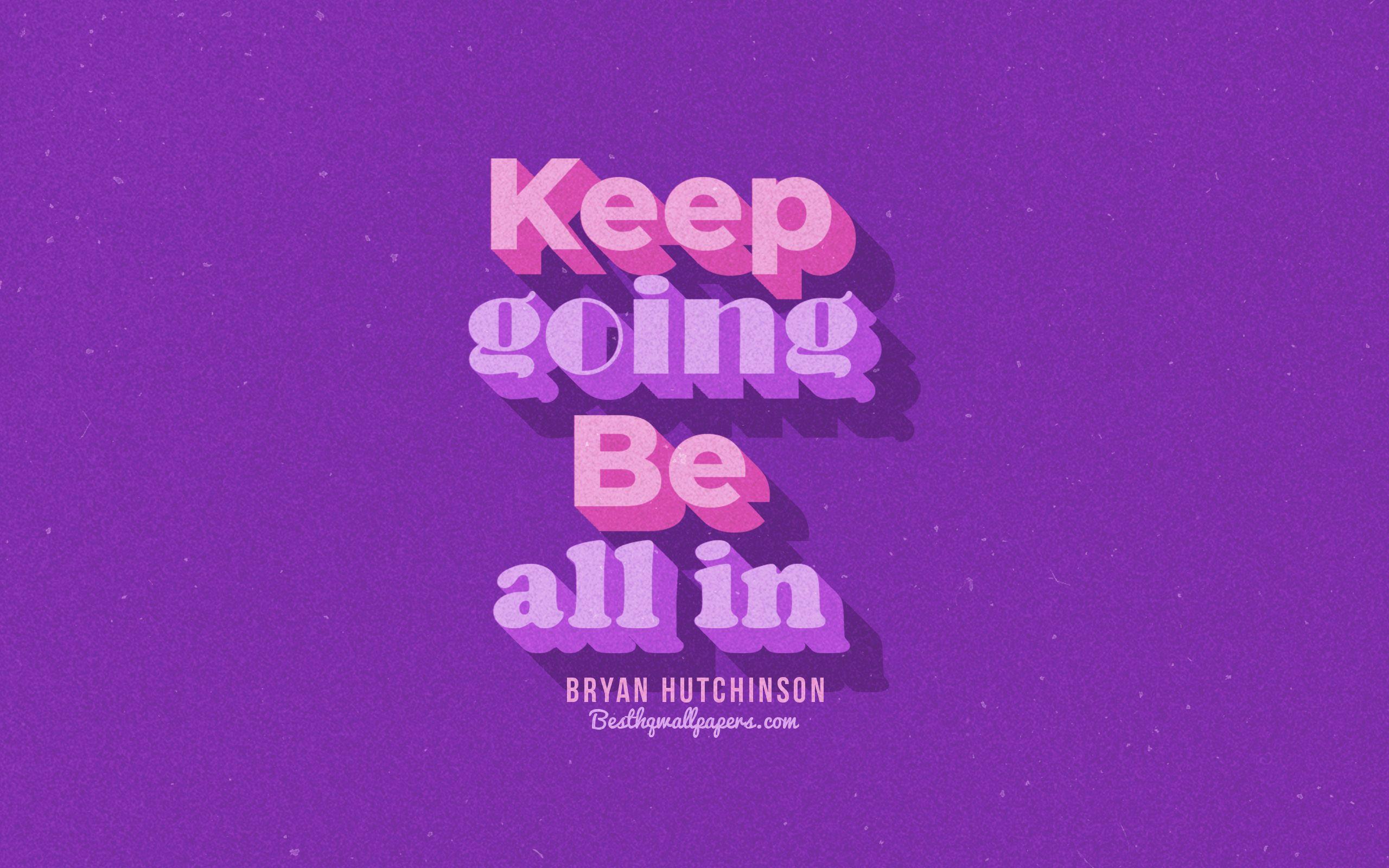 Keep Going Wallpapers - Top Free Keep Going Backgrounds - WallpaperAccess
