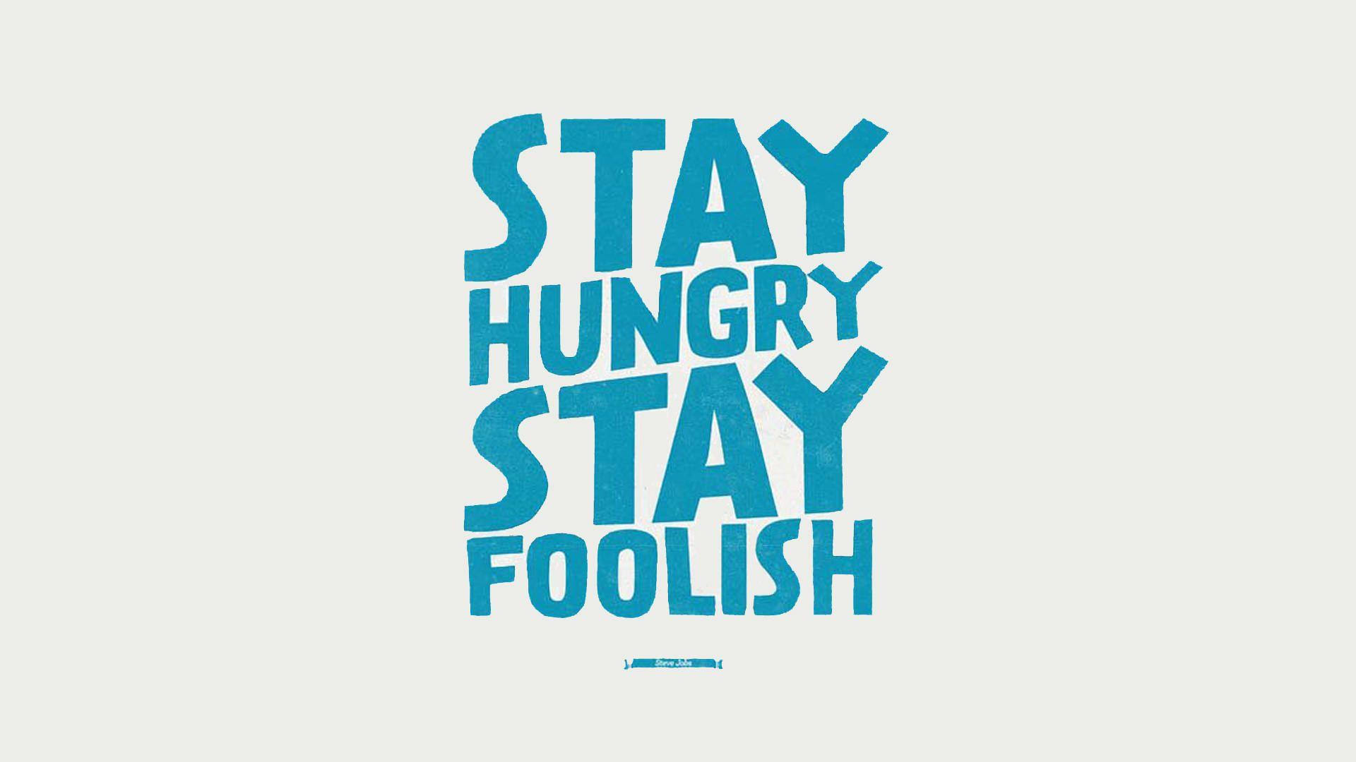 Stay Hungry Stay Foolish Wallpapers - Top Free Stay Hungry Stay Foolish ...