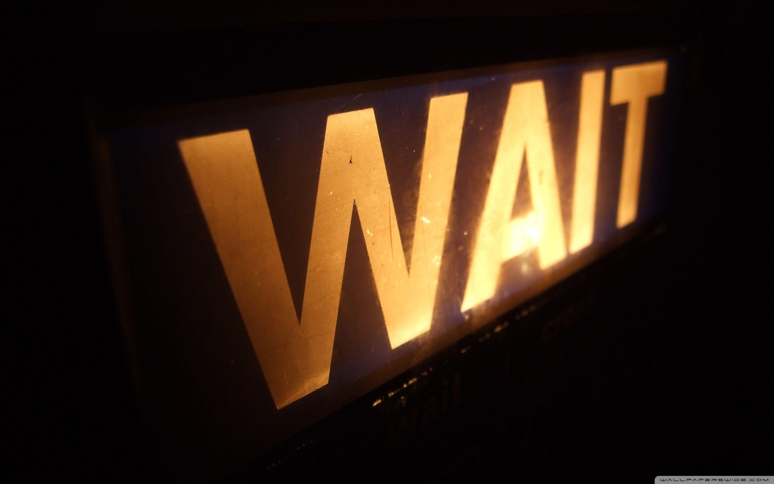 Wait Wallpapers - Top Free Wait Backgrounds - WallpaperAccess