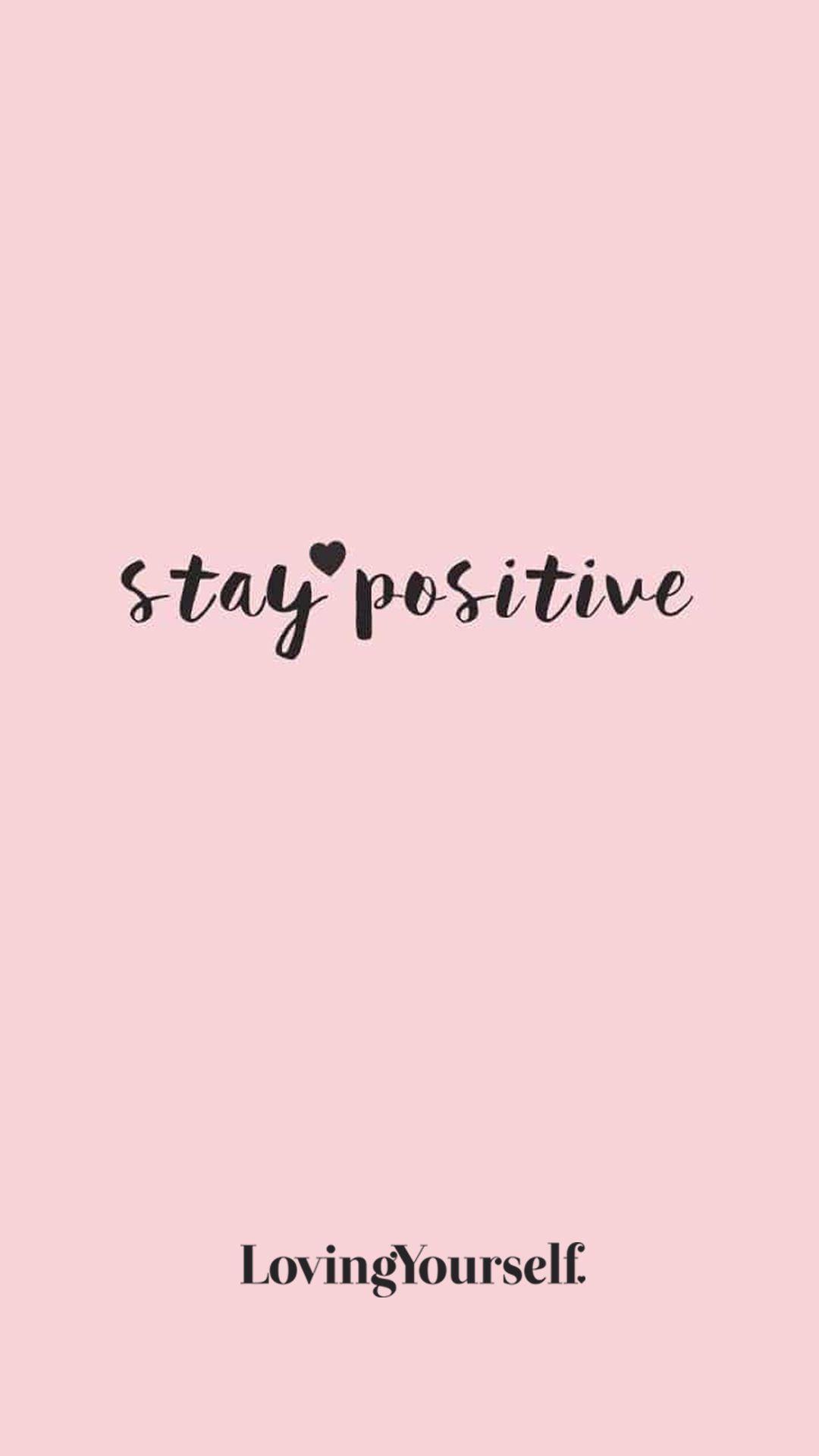 Stay Positive iPhone Wallpapers - Top Những Hình Ảnh Đẹp