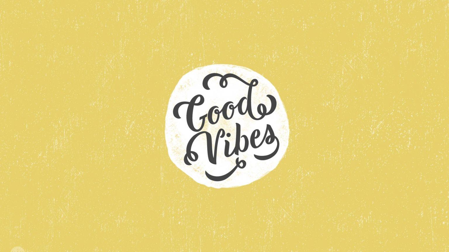 Good Vibes Desktop Wallpapers - Top Free Good Vibes Desktop Backgrounds ...