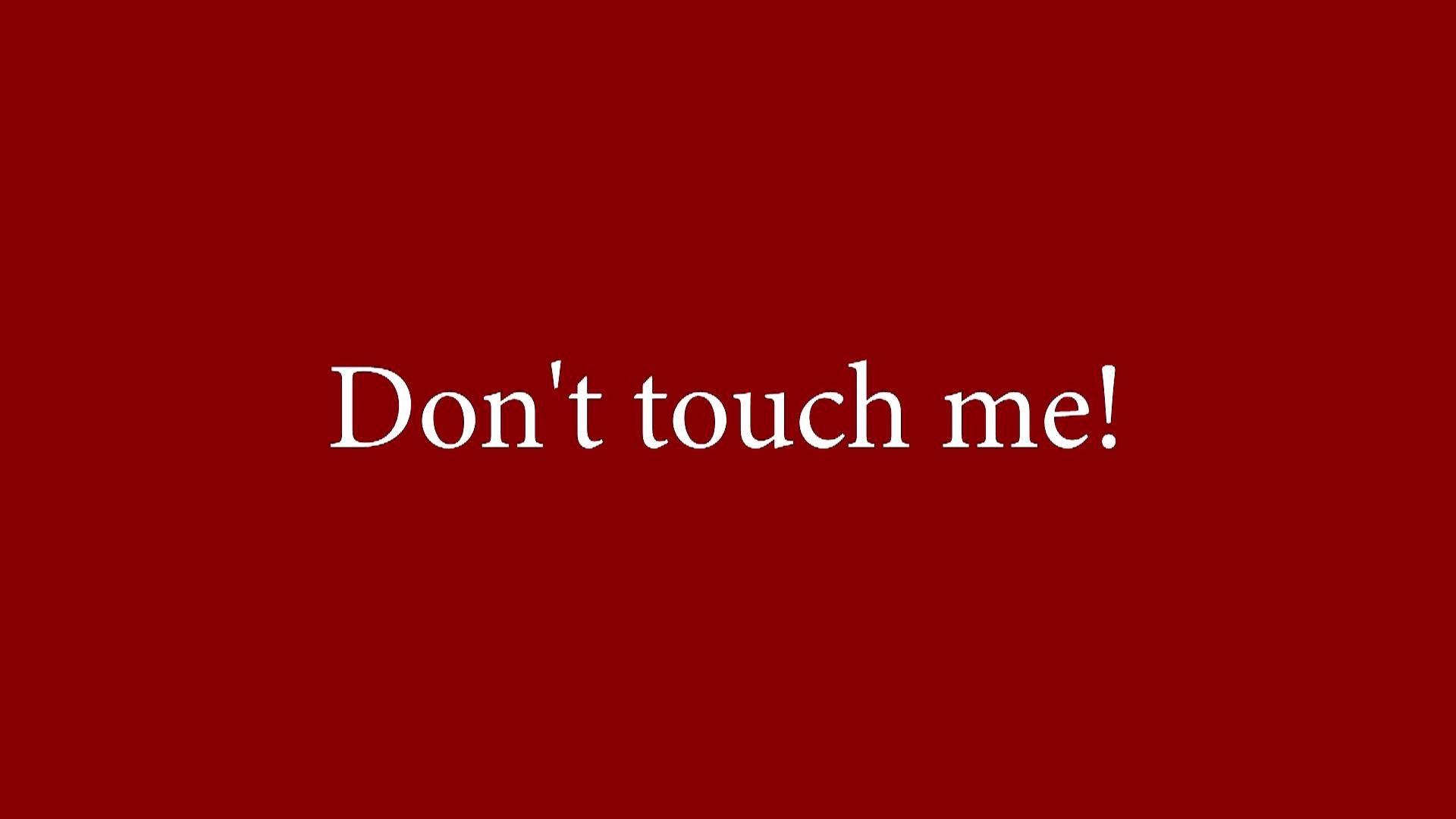 Don't Touch Me Wallpapers - Top Free Don't Touch Me Backgrounds ...