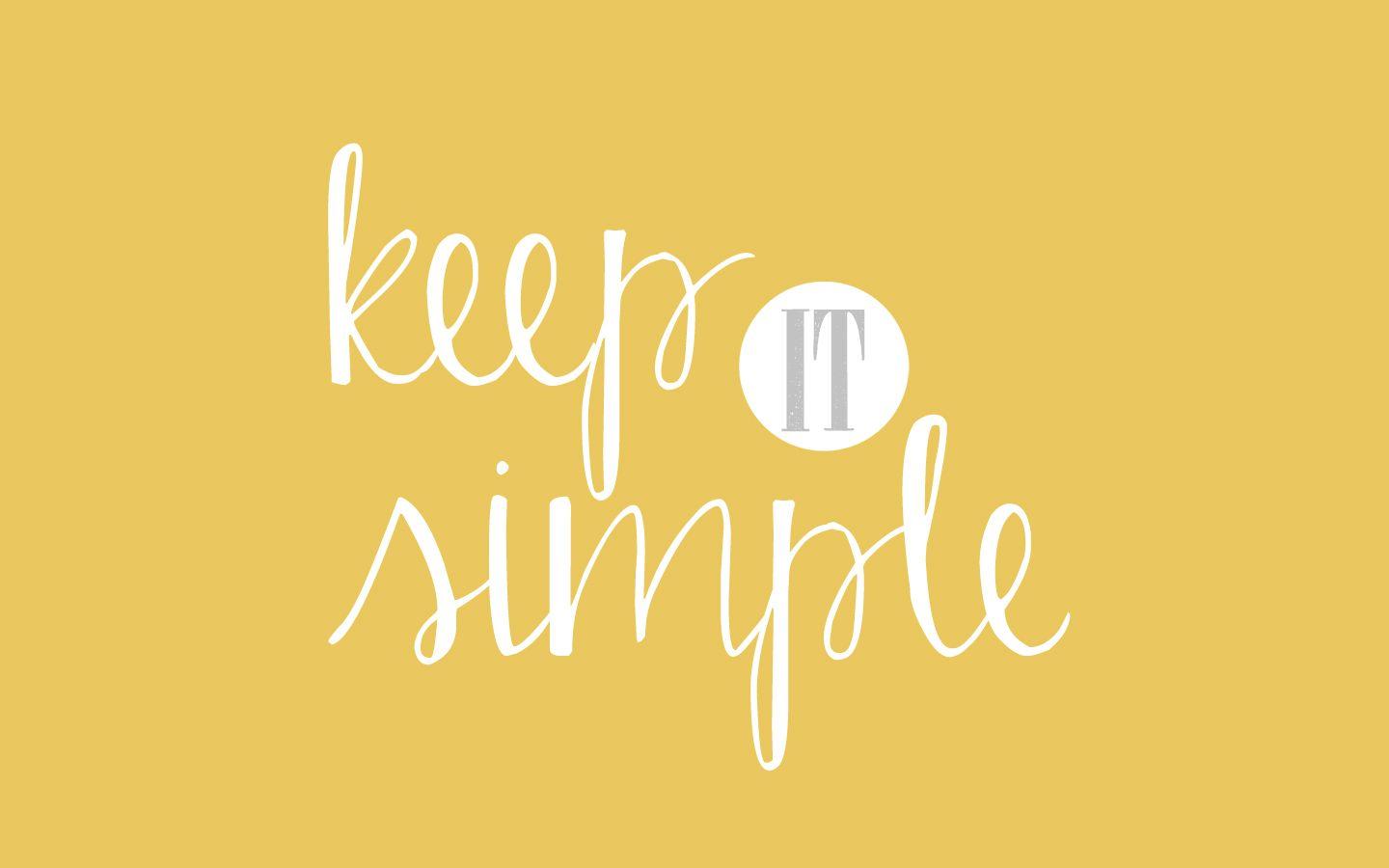 Keep It Simple Wallpapers - Top Free Keep It Simple Backgrounds ...
