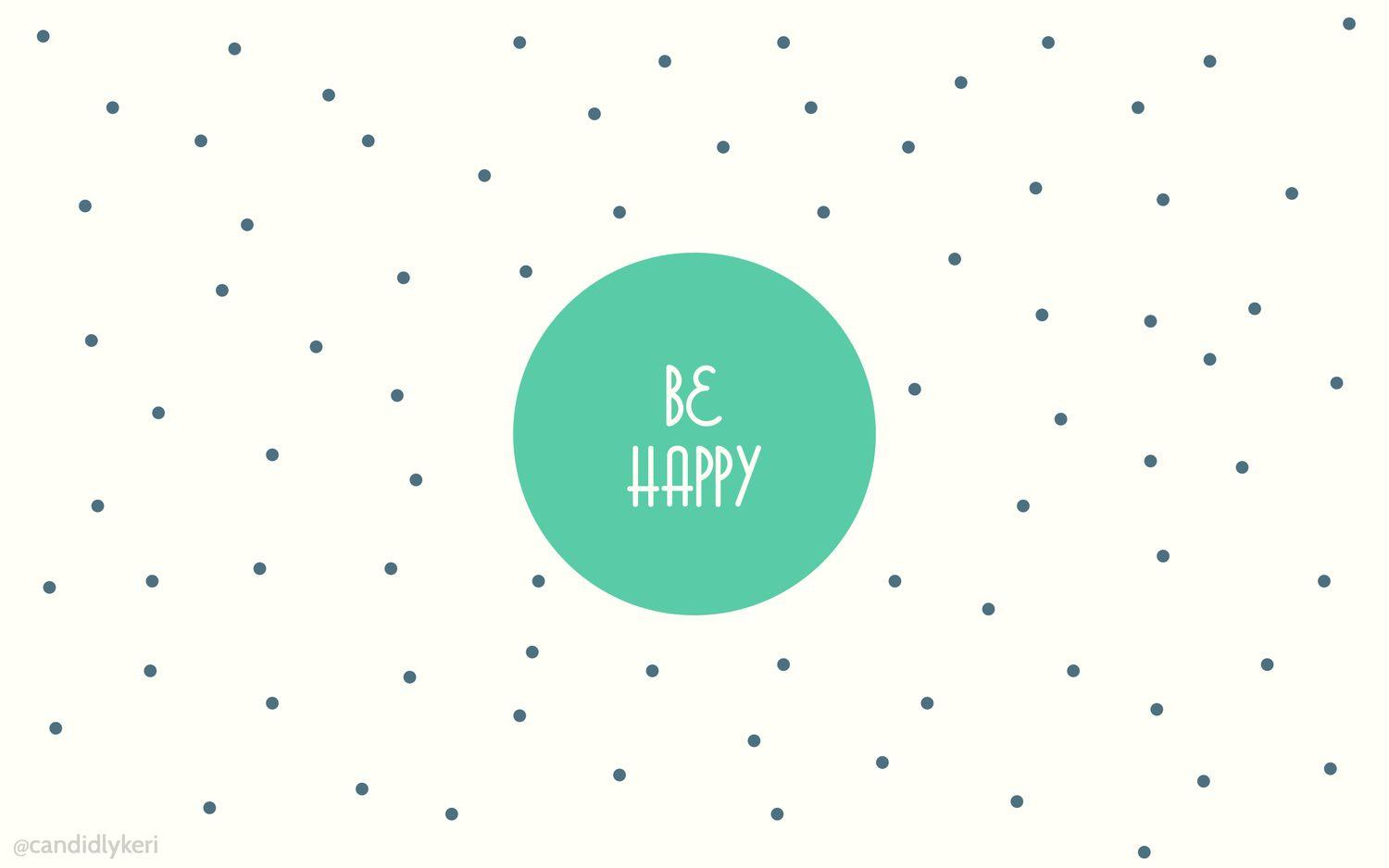 Be Happy Computer Wallpapers - Top Free Be Happy Computer Backgrounds ...