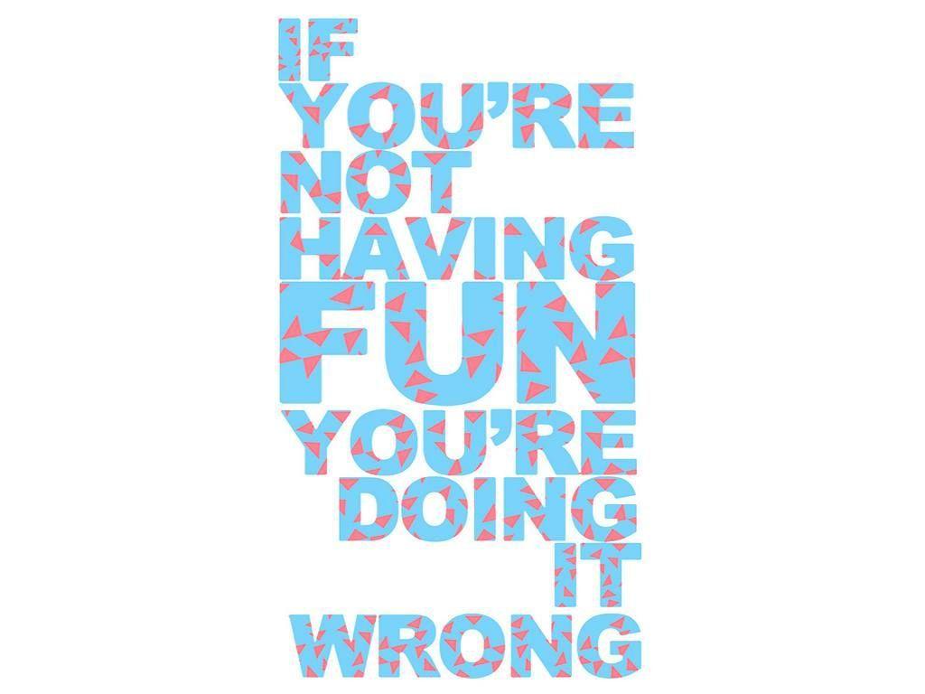 Have Fun Wallpapers - Top Free Have Fun Backgrounds - WallpaperAccess