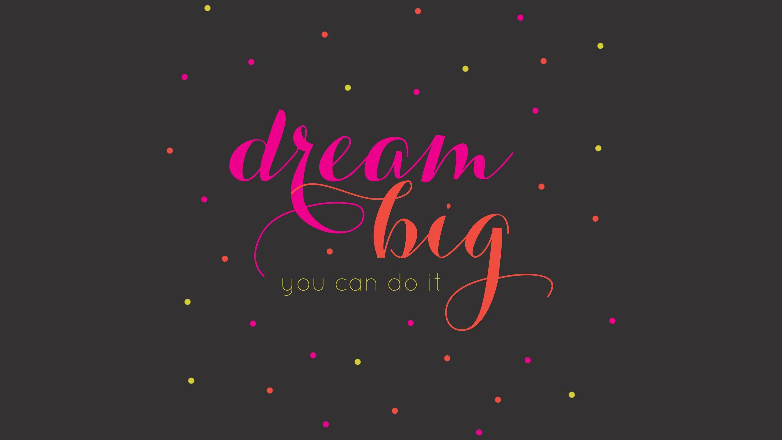Dream Big Wallpapers - Top Free Dream Big Backgrounds - WallpaperAccess