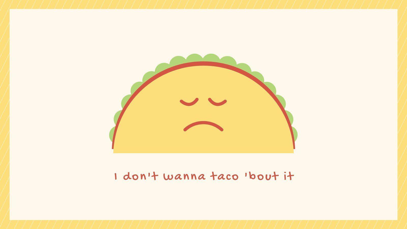 Cute Taco Wallpapers - Top Free Cute Taco Backgrounds - WallpaperAccess