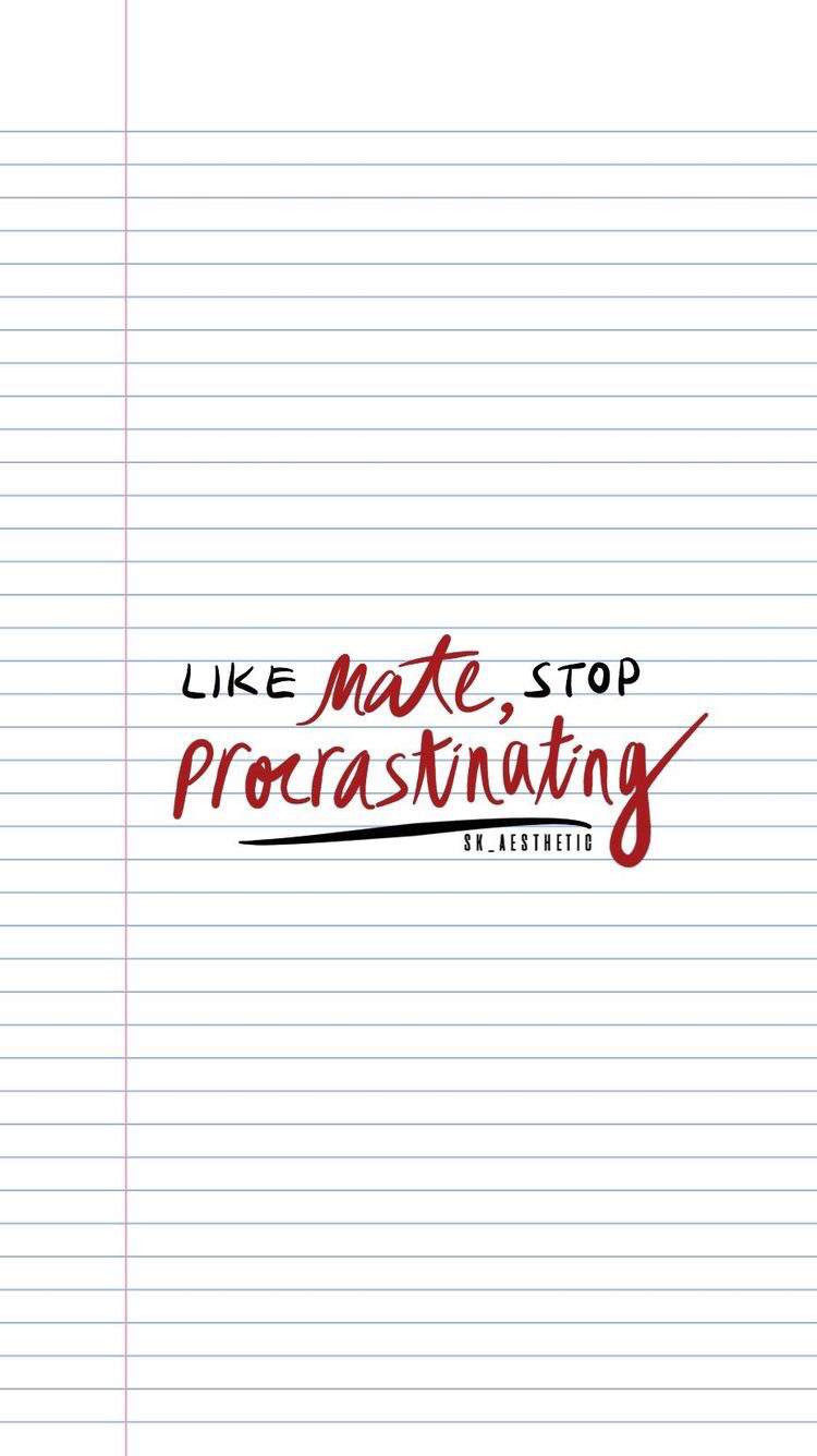 Stop Procrastinating Wallpapers - Top Free Stop Procrastinating ...