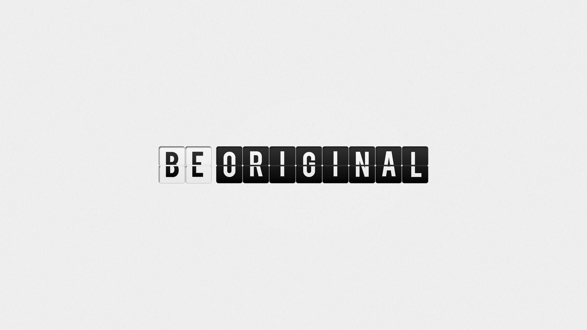 Be Original Wallpapers - Top Free Be Original Backgrounds - WallpaperAccess