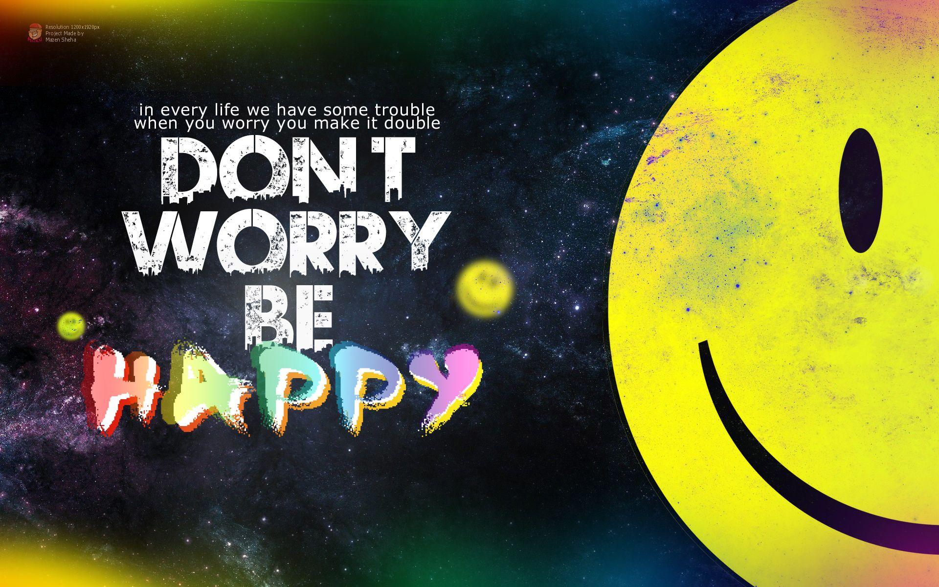 Don't Worry Be Happy Wallpapers - Top Free Don't Worry Be Happy ...